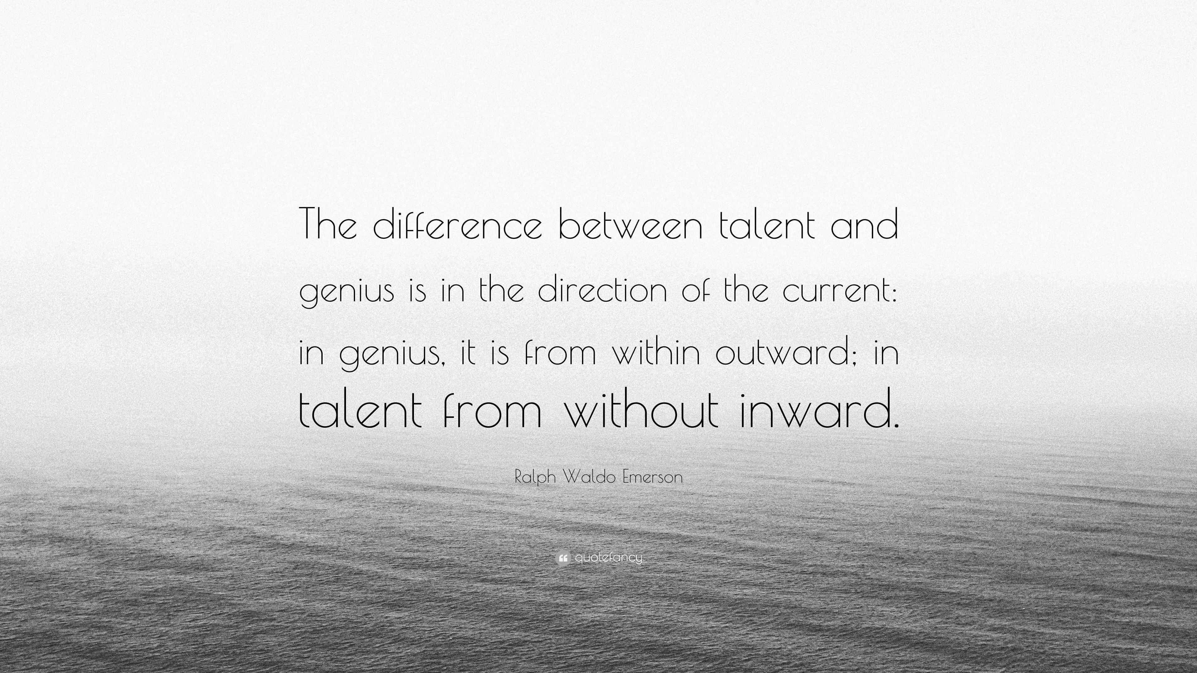 Ralph Waldo Emerson Quote: “The difference between talent and genius is ...