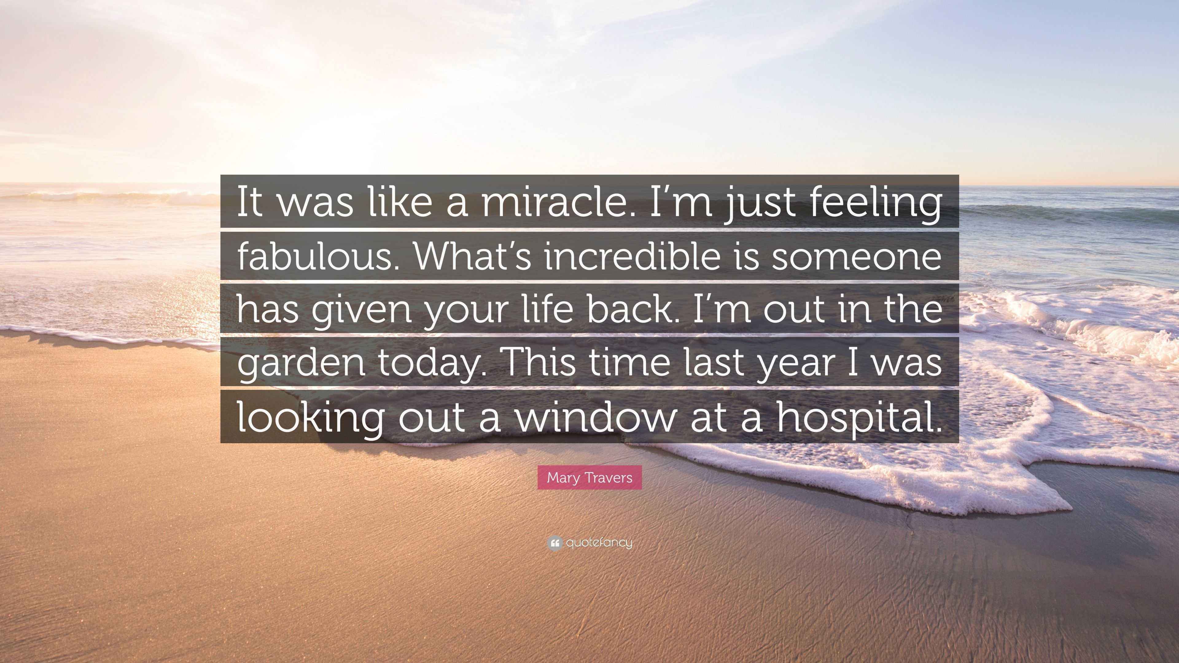 Mary Travers Quote: “It was like a miracle. I’m just feeling fabulous ...