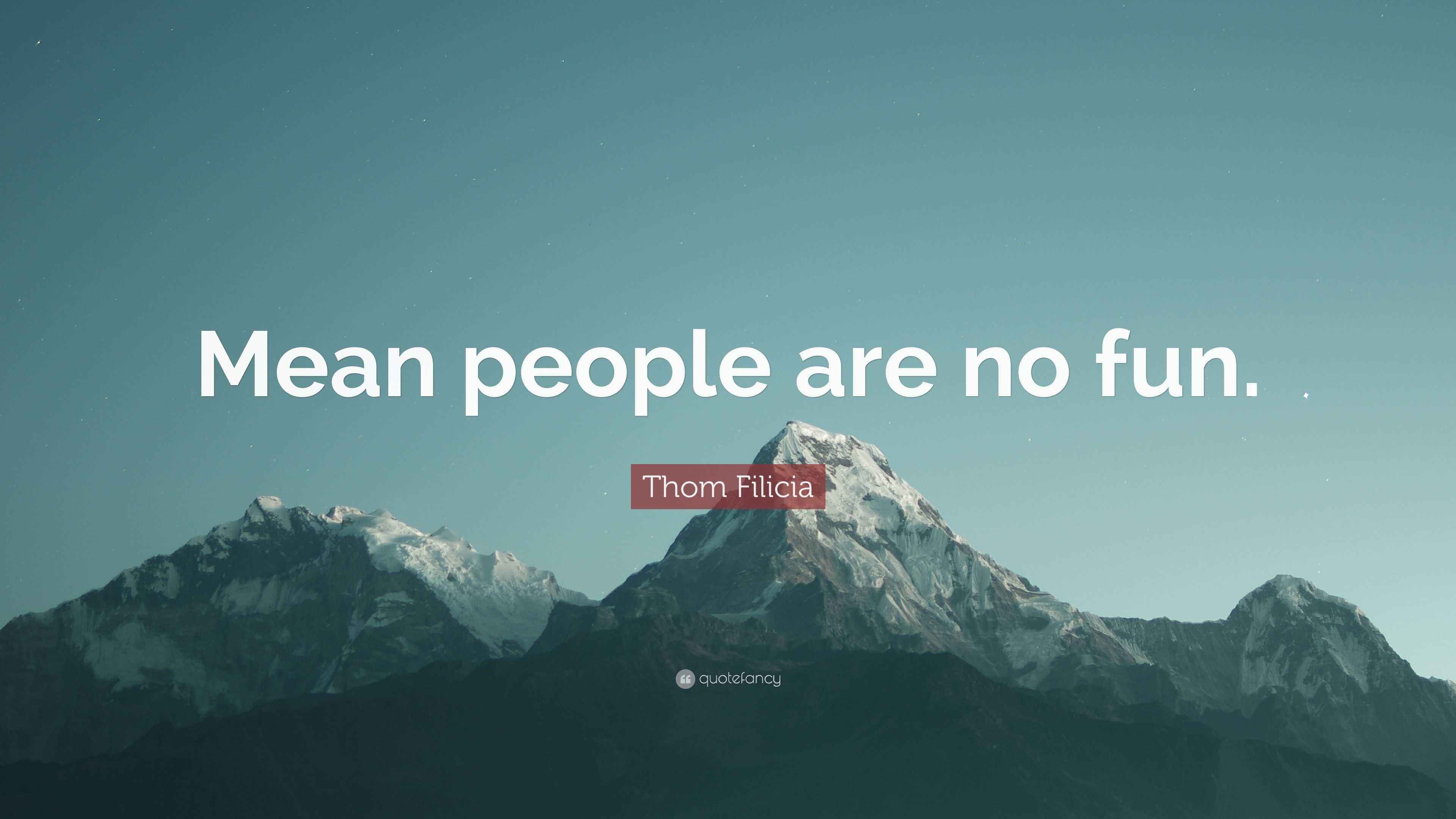 Thom Filicia Quote: “Mean people are no fun.”