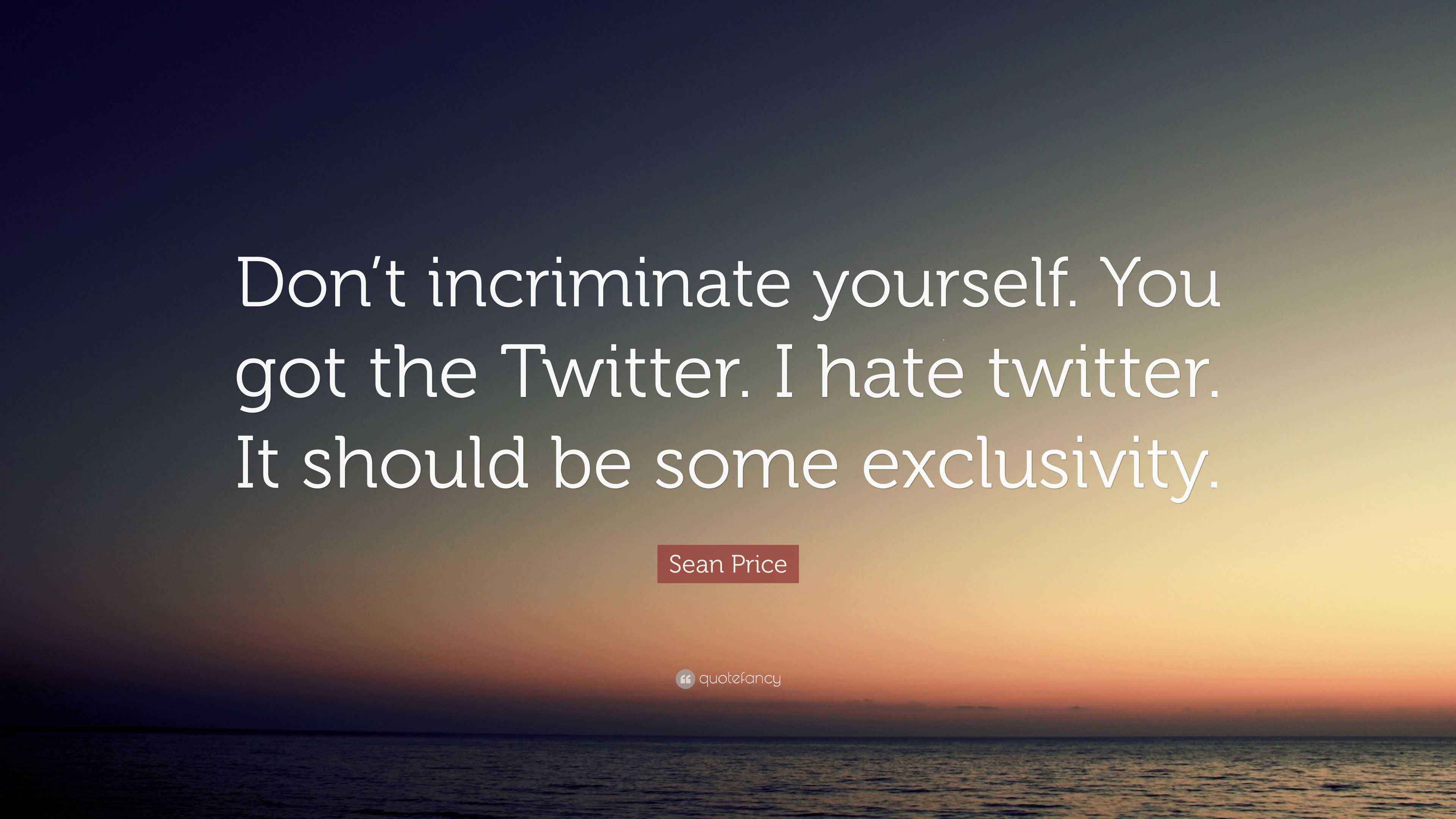 Sean Price Quote: “Don’t incriminate yourself. You got the Twitter. I ...