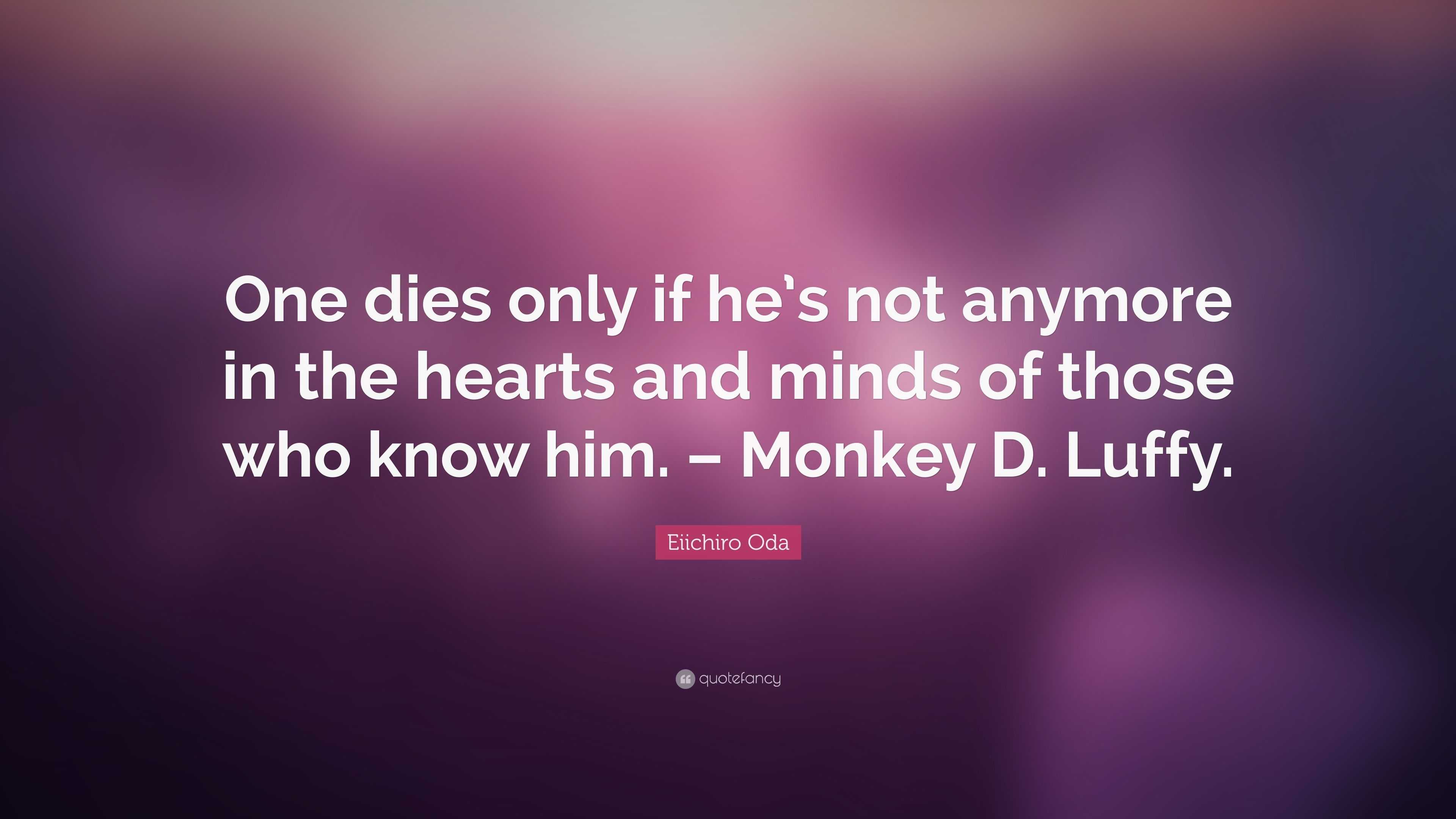 Eiichiro Oda Quote: “One dies only if he’s not anymore in the hearts ...