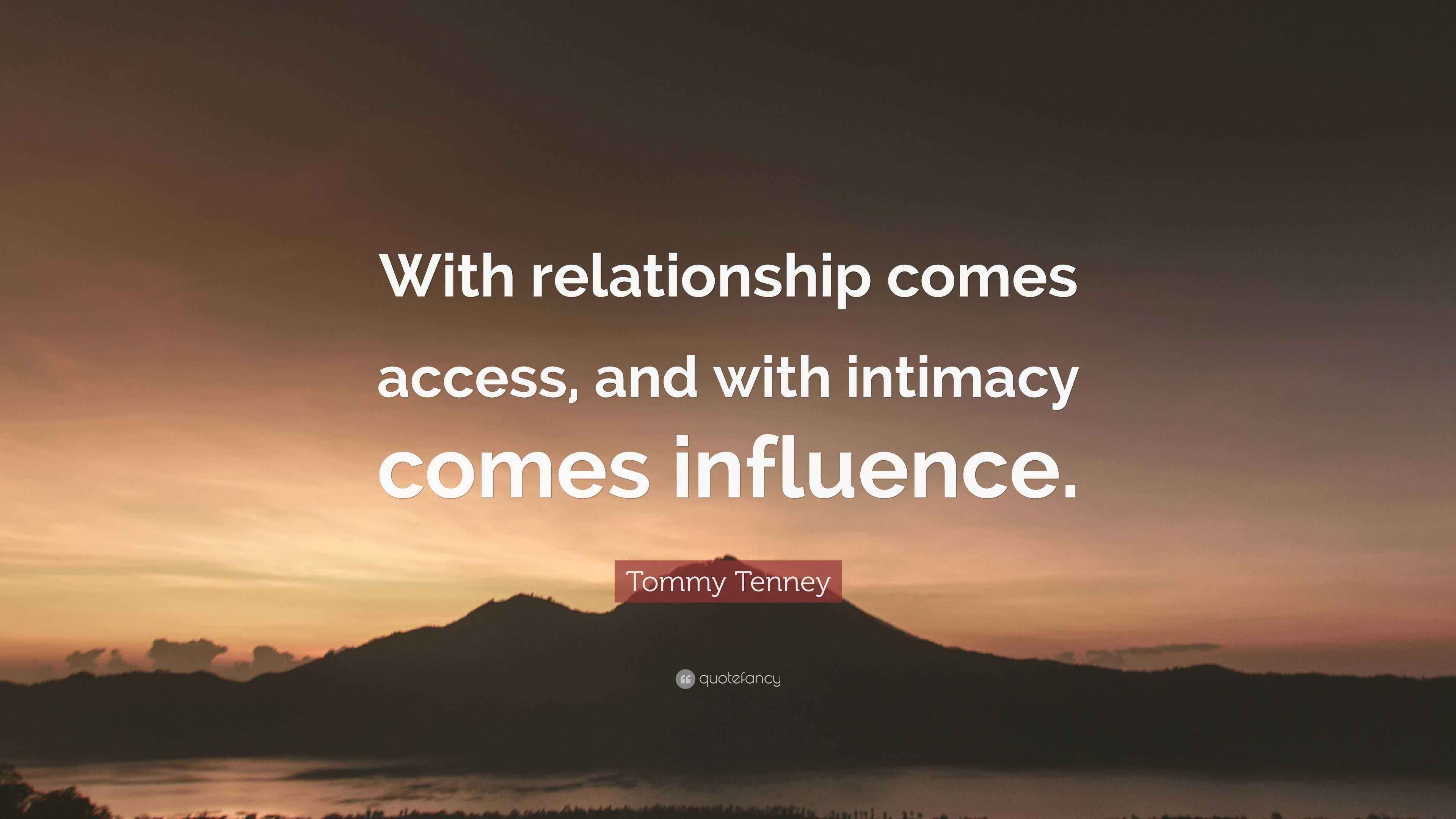 Tommy Tenney Quote: “With relationship comes access, and with intimacy ...