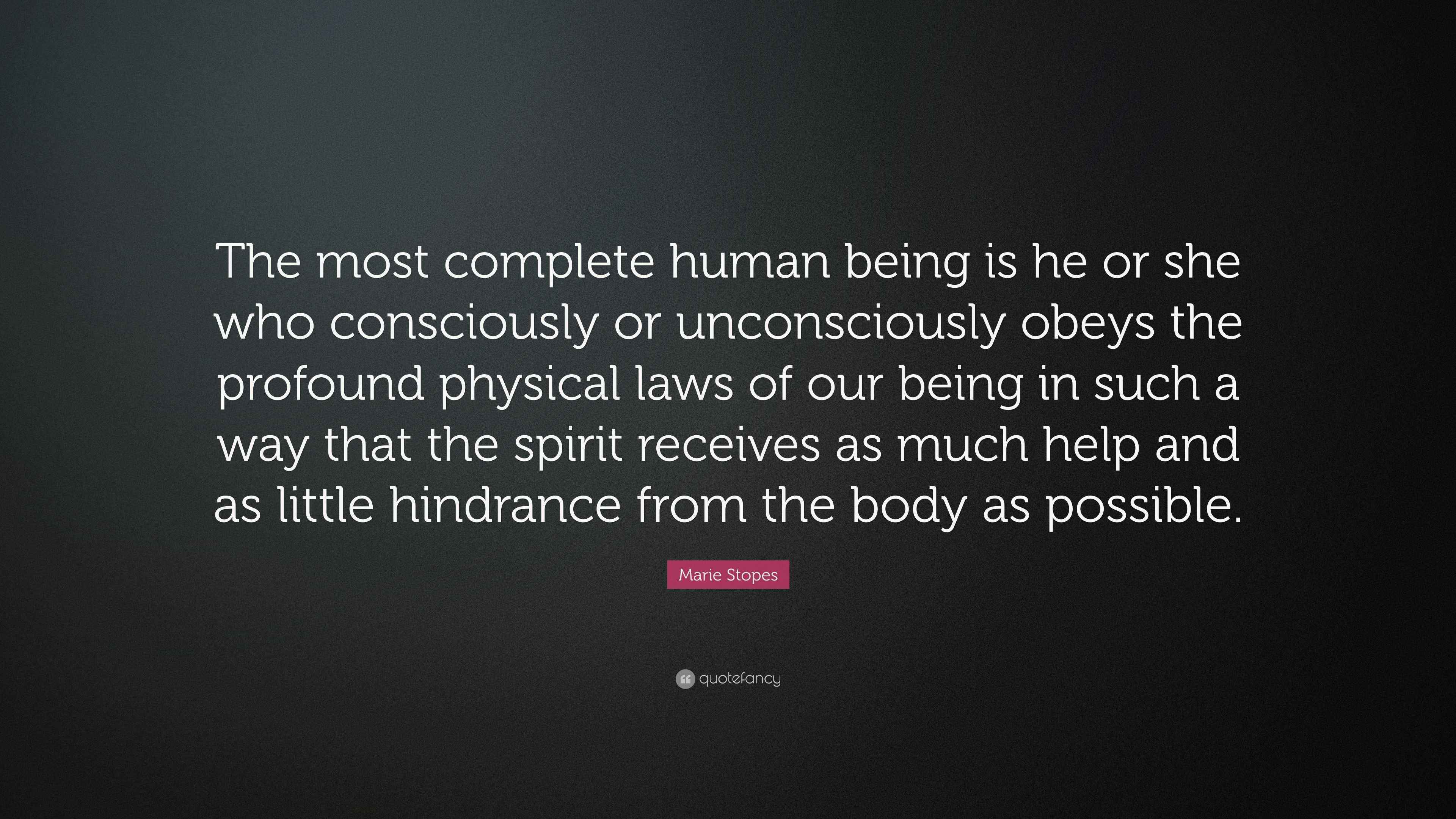 Marie Stopes Quote: “The most complete human being is he or she who ...