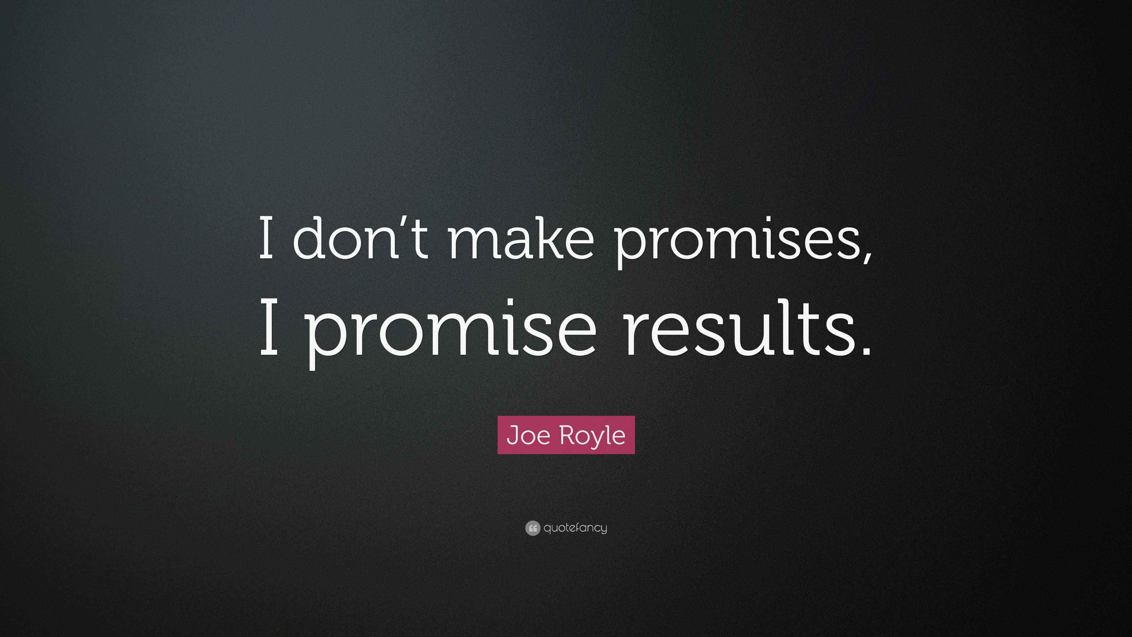 Joe Royle Quote: “I don’t make promises, I promise results.”