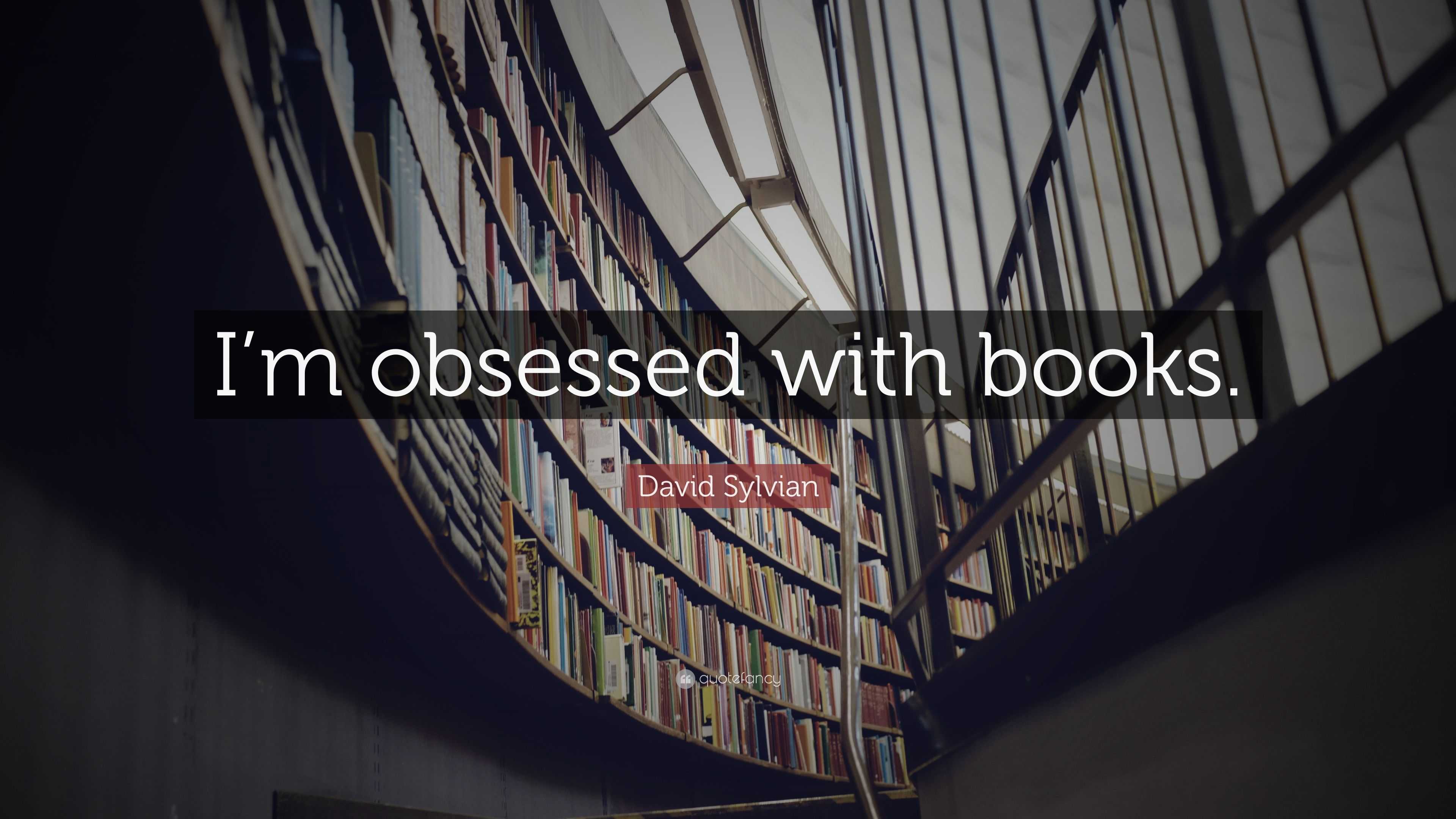 David Sylvian Quote: “I’m obsessed with books.”