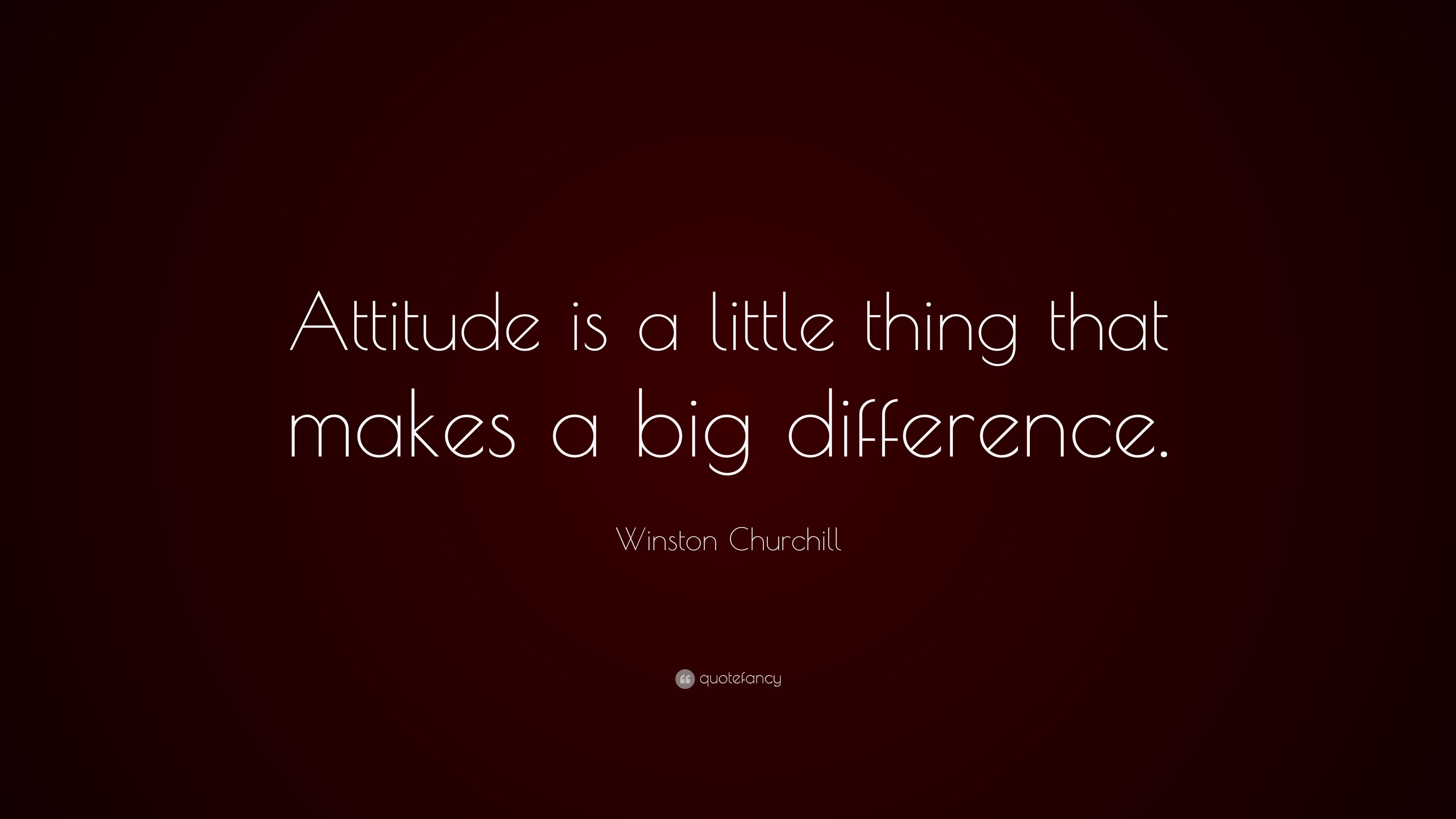 Winston Churchill Quote: “Attitude is a little thing that makes a big ...
