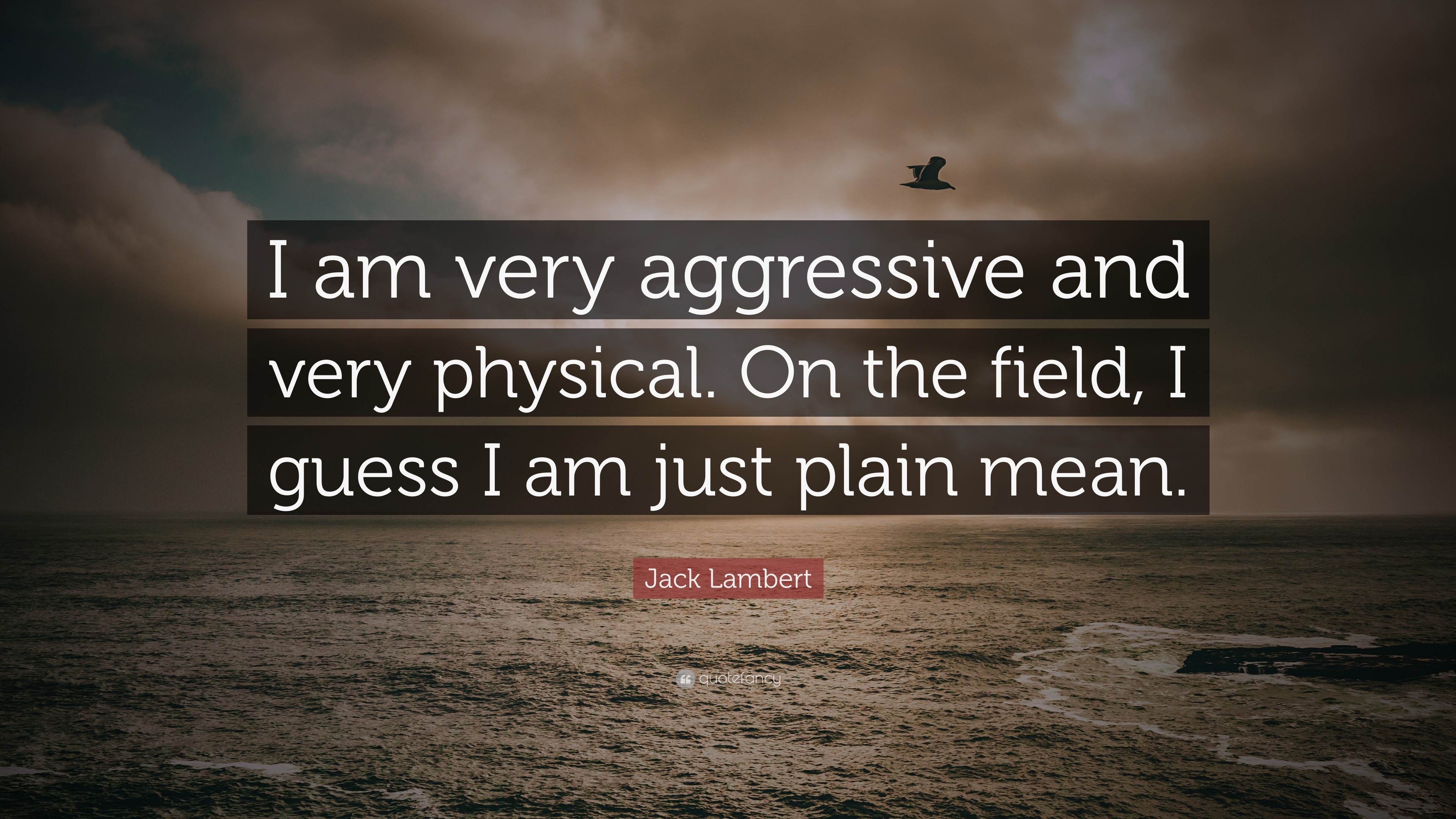 Jack Lambert Quote: “I am very aggressive and very physical. On the ...