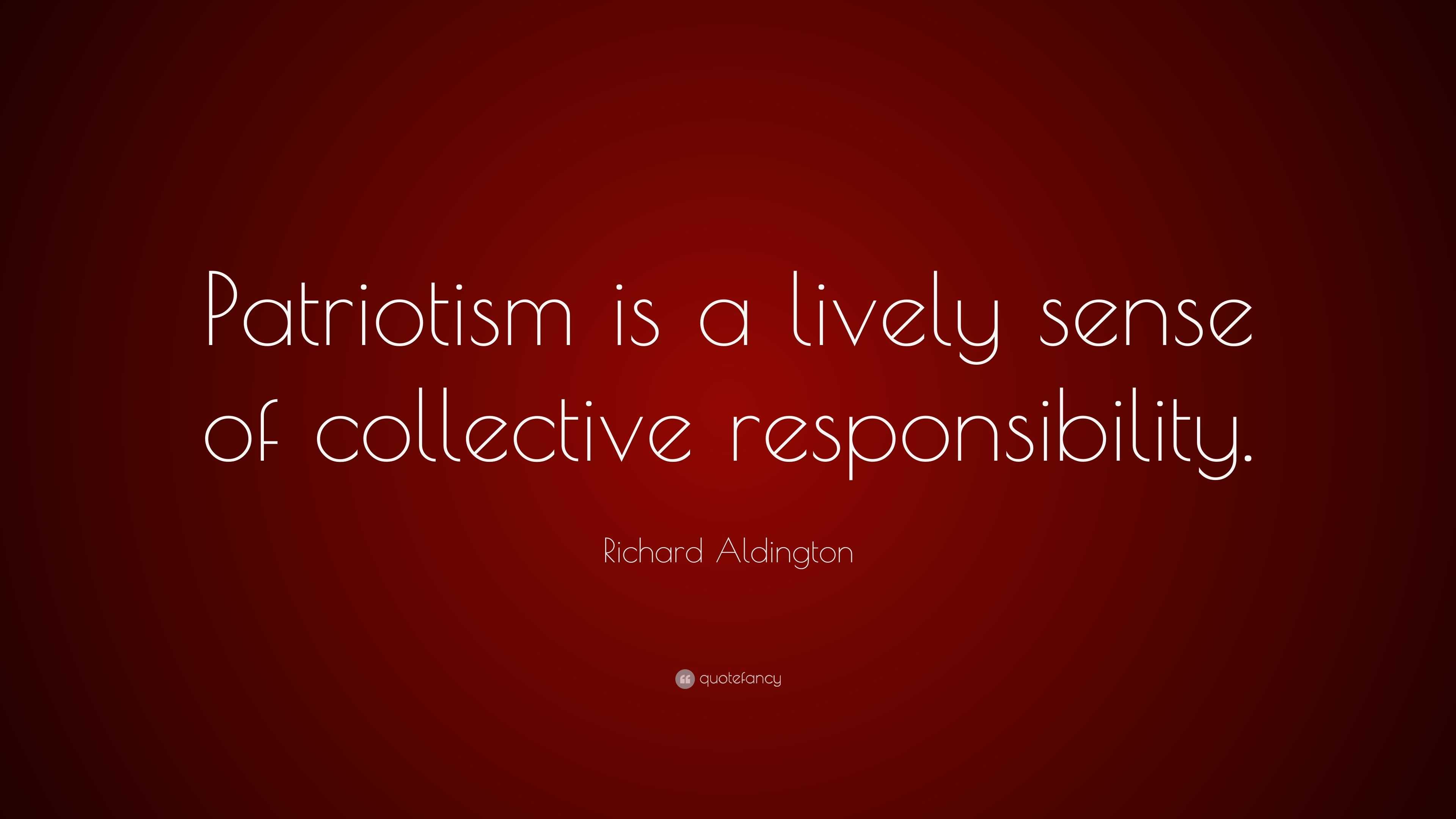 Richard Aldington Quote: “Patriotism is a lively sense of collective ...