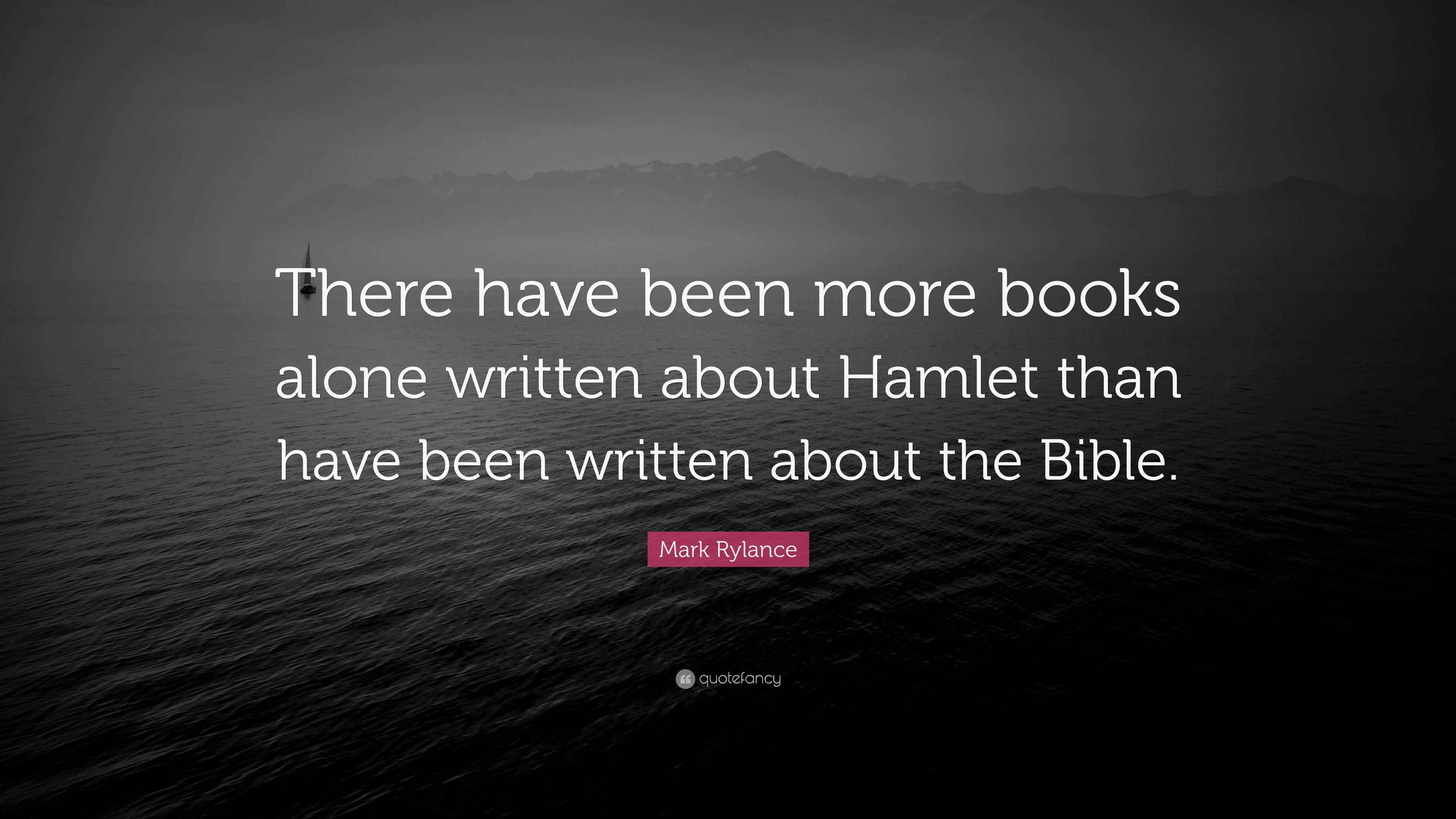 Mark Rylance Quote: “There have been more books alone written about ...