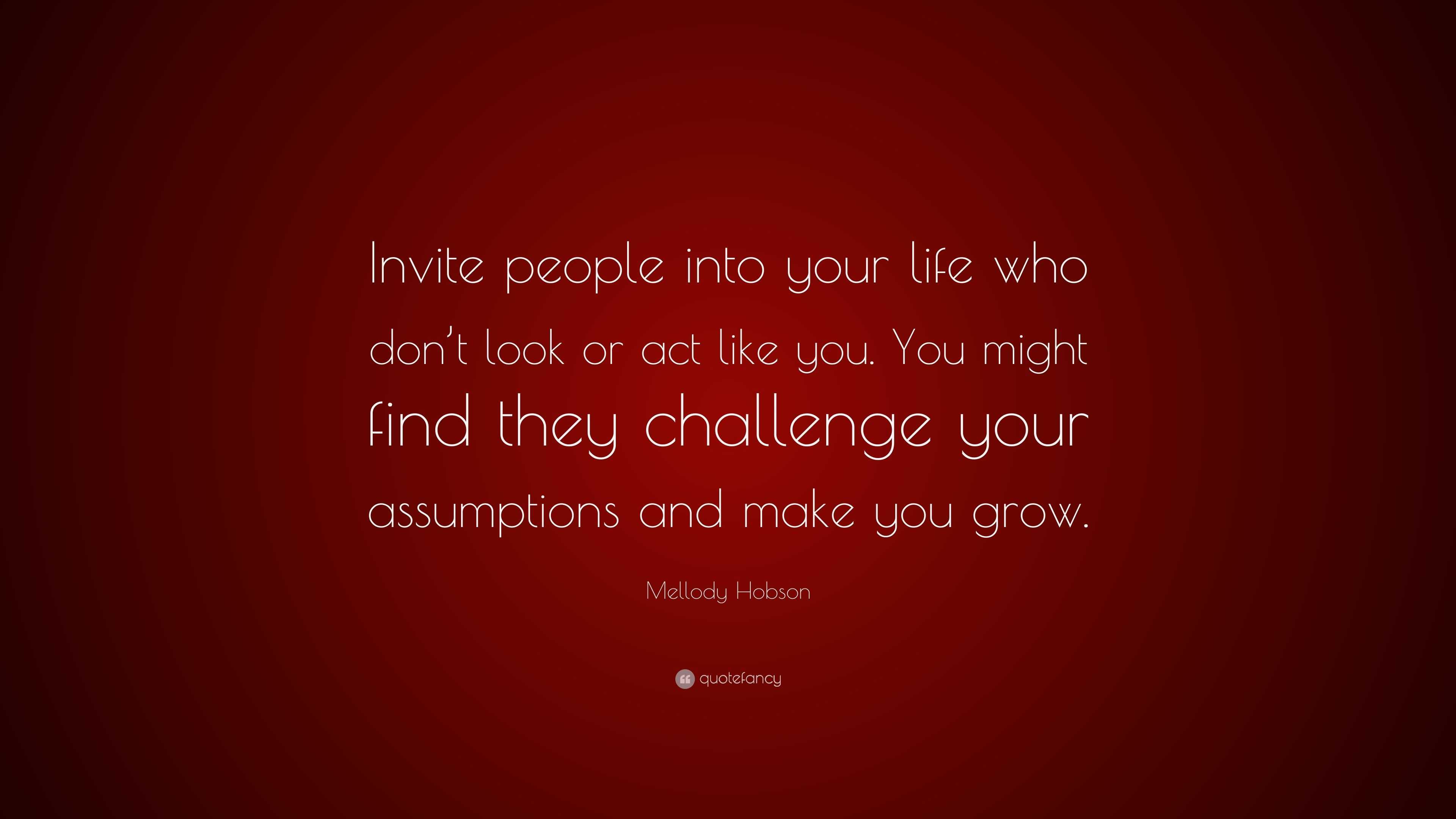 Mellody Hobson Quote: “Invite people into your life who don’t look or ...