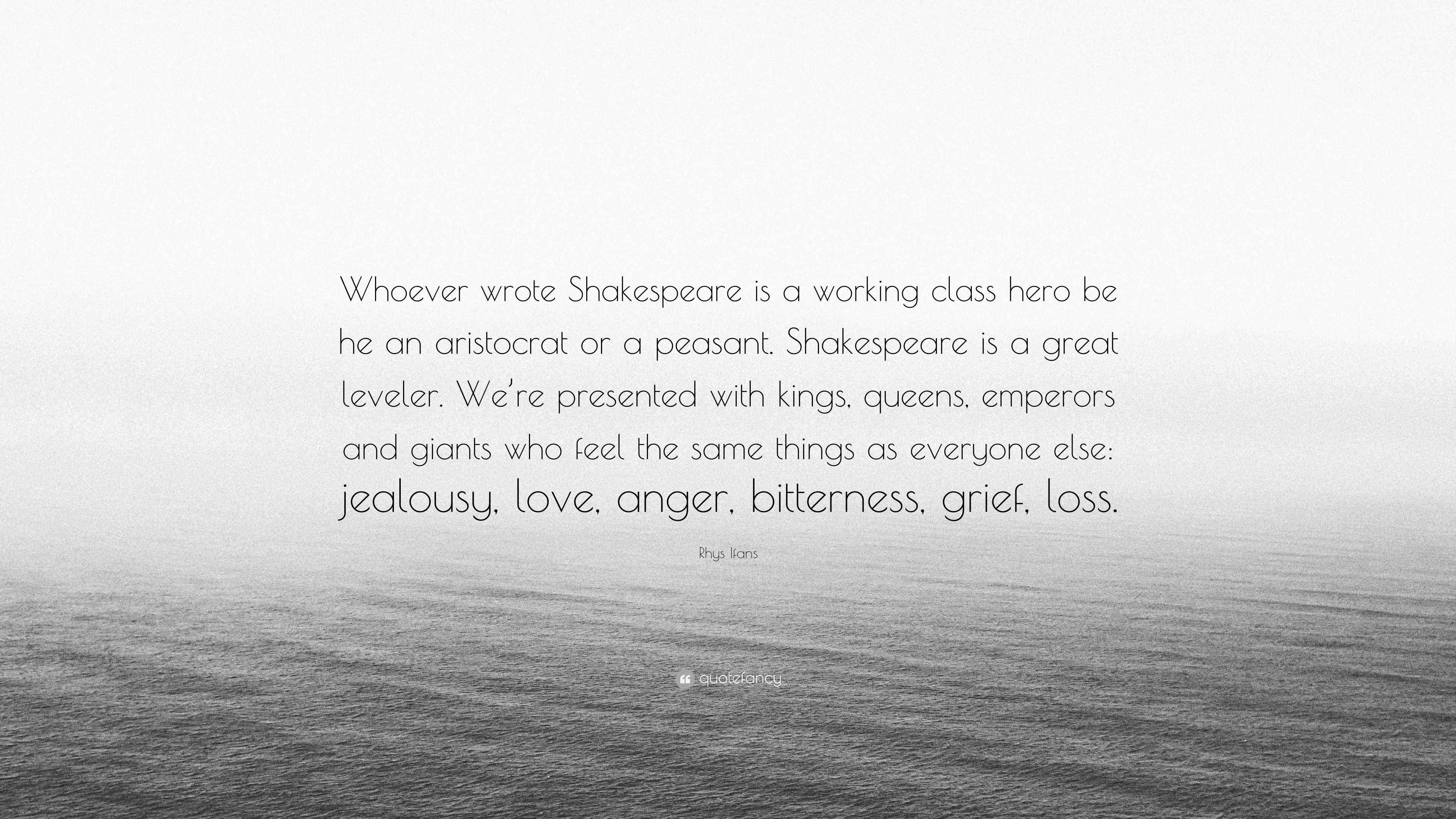 Rhys Ifans Quote: “Whoever wrote Shakespeare is a working class hero be ...