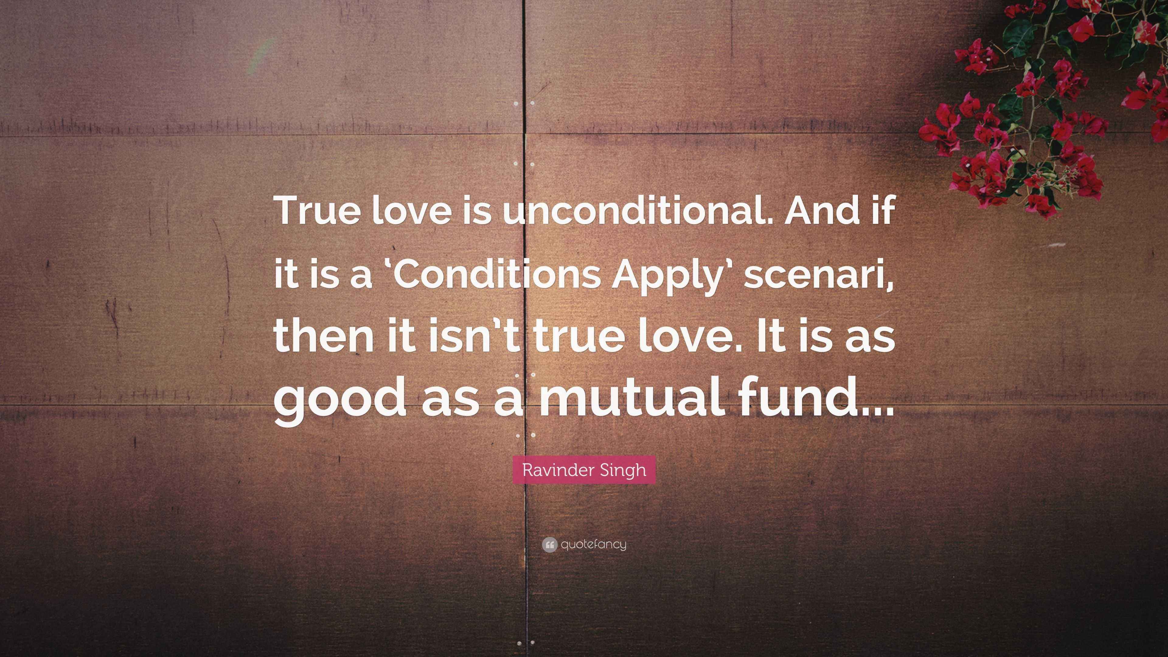 Ravinder Singh Quote: “True love is unconditional. And if it is a ...