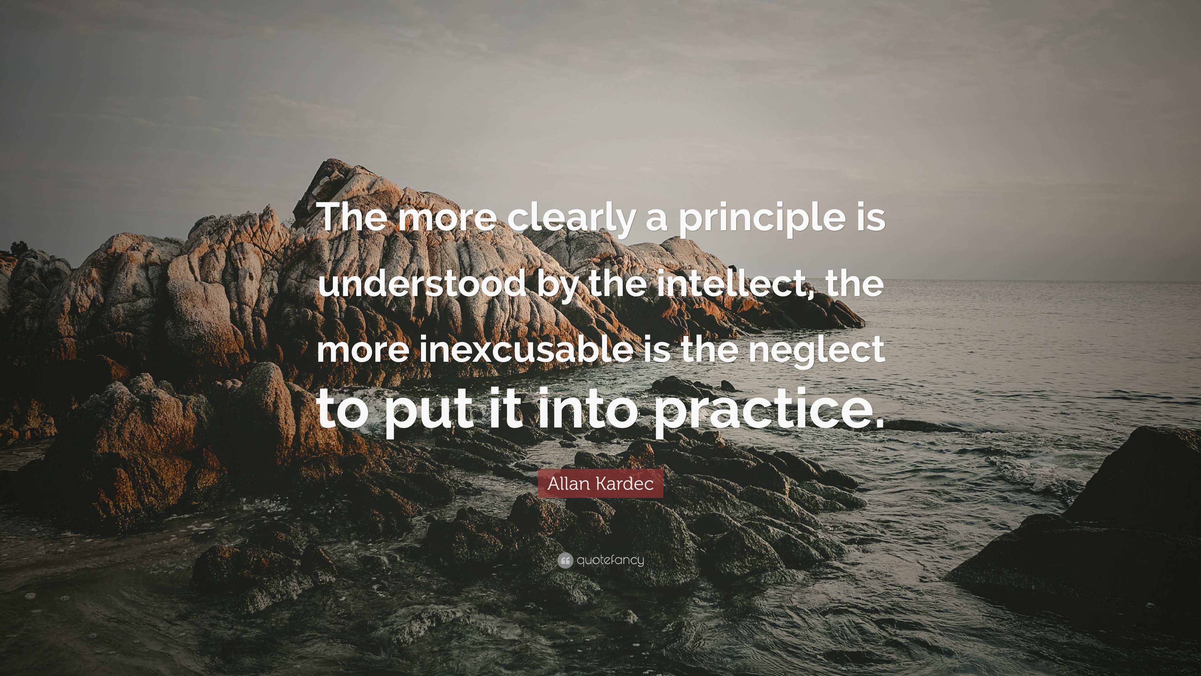 Allan Kardec Quote: “The more clearly a principle is understood by the ...