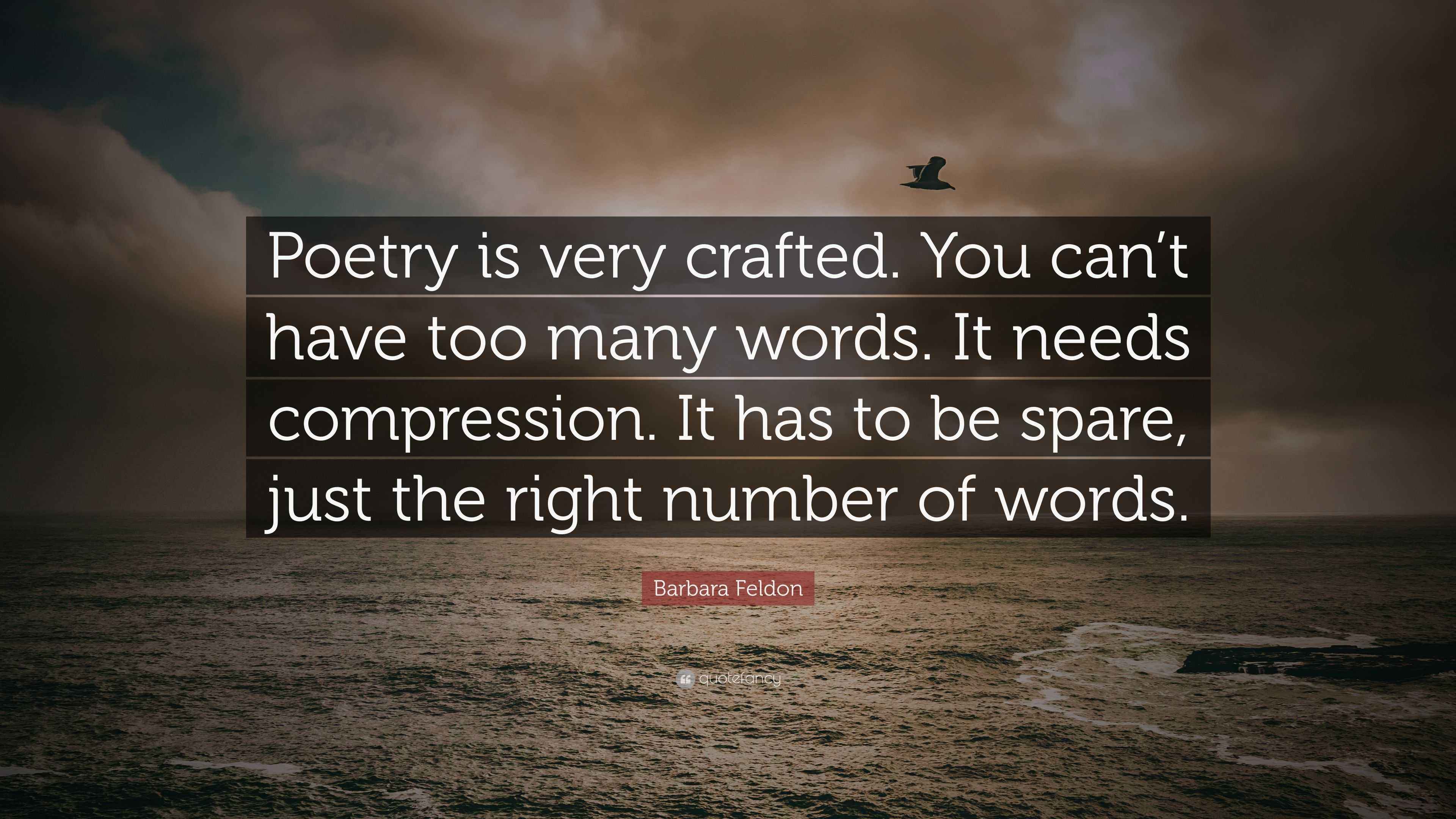 Barbara Feldon Quote: “Poetry is very crafted. You can’t have too many ...