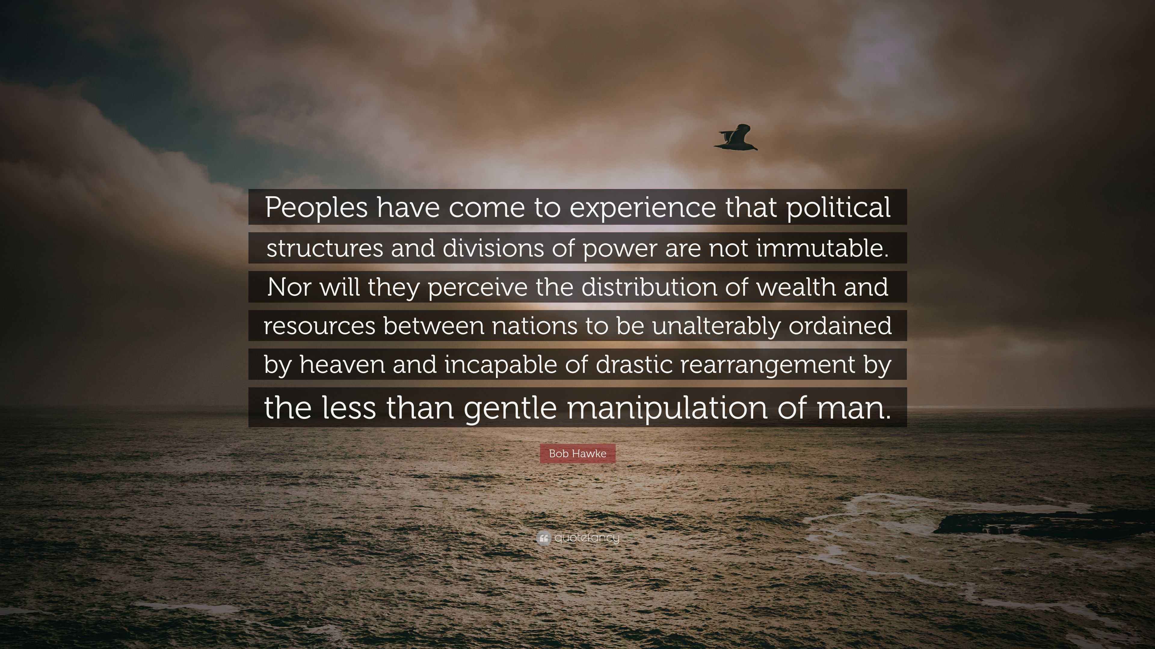 Bob Hawke Quote: “Peoples have come to experience that political ...