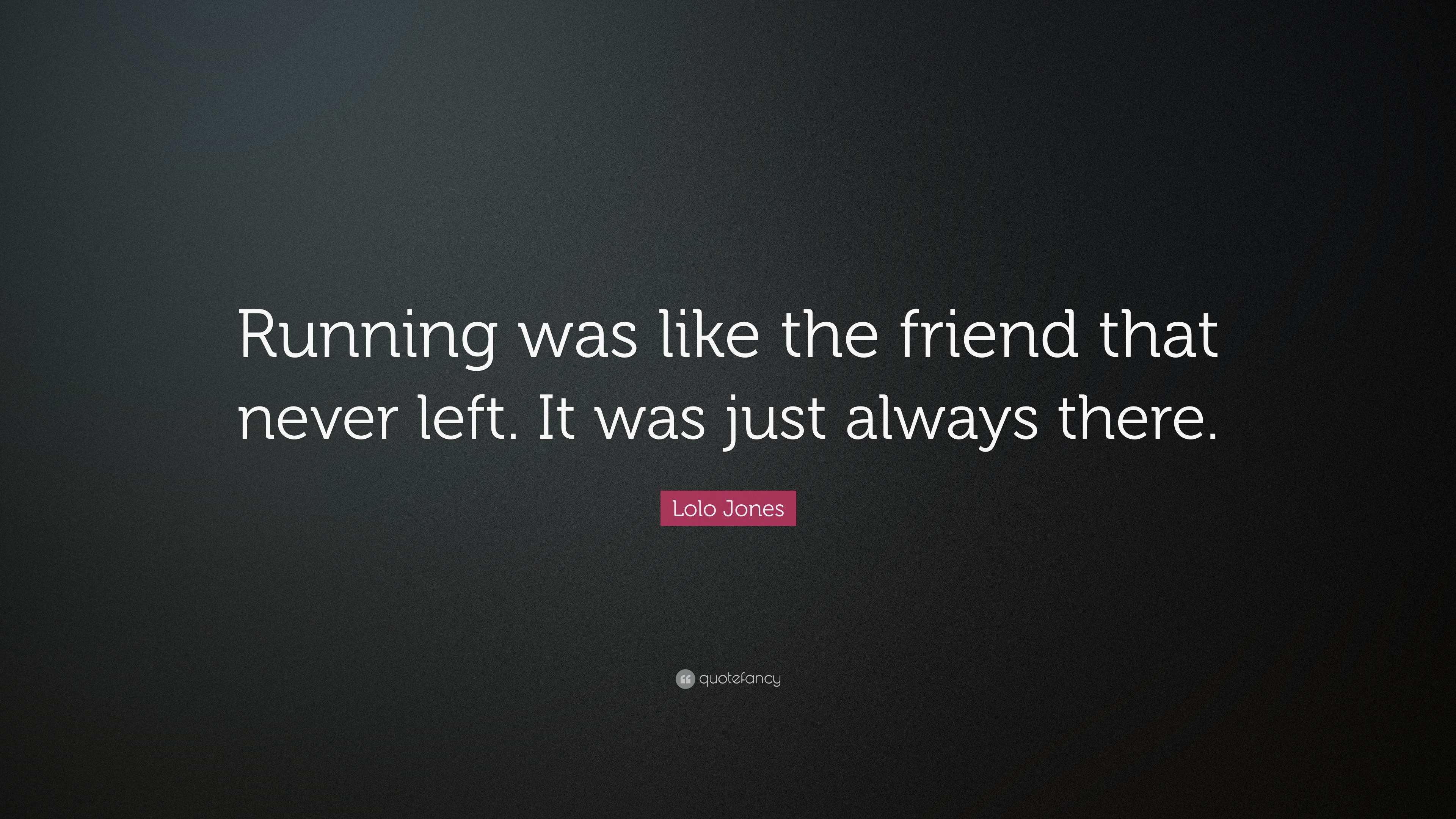 Lolo Jones Quote: “Running was like the friend that never left. It was ...