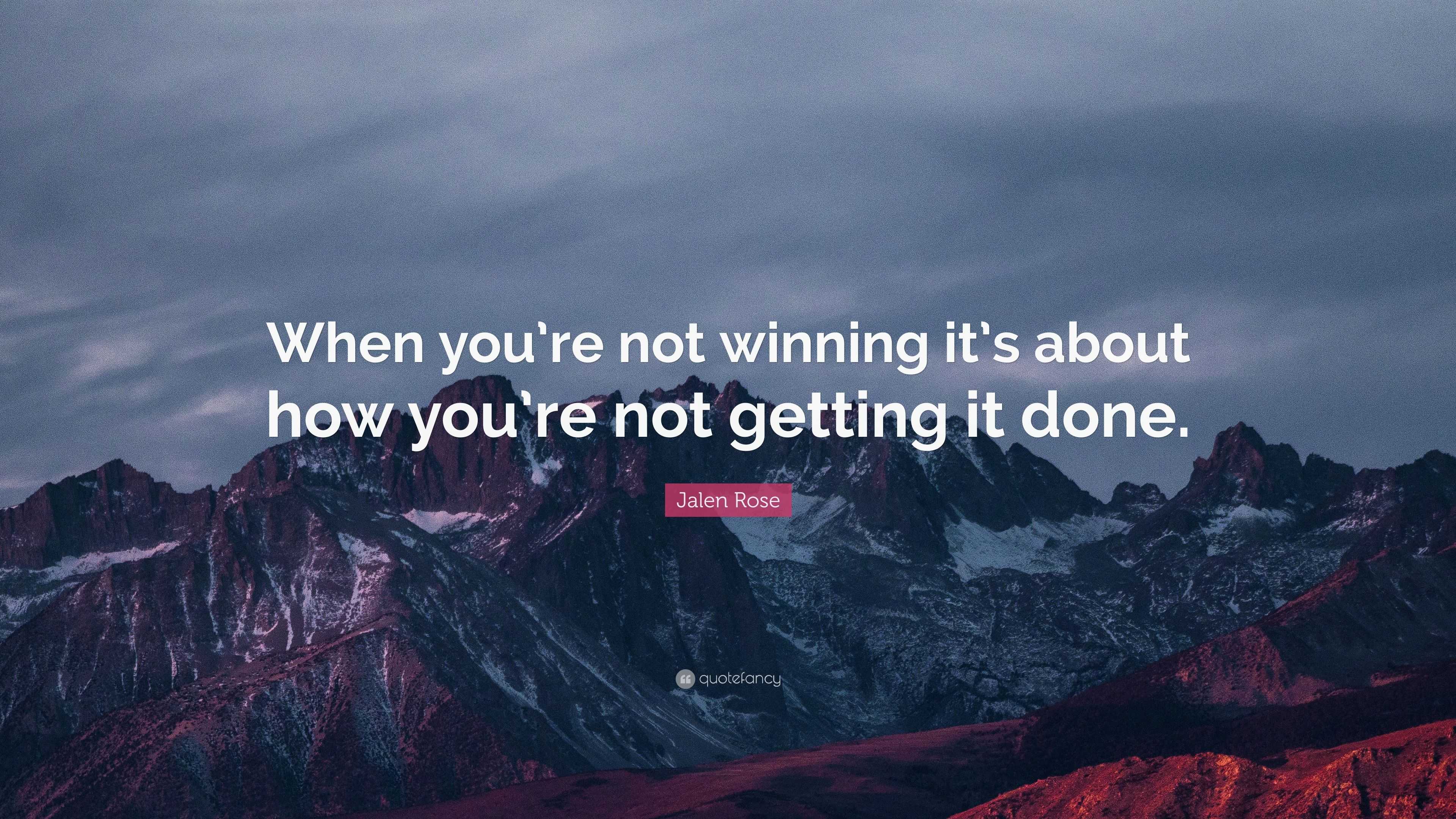 Jalen Rose Quote: “When you’re not winning it’s about how you’re not ...