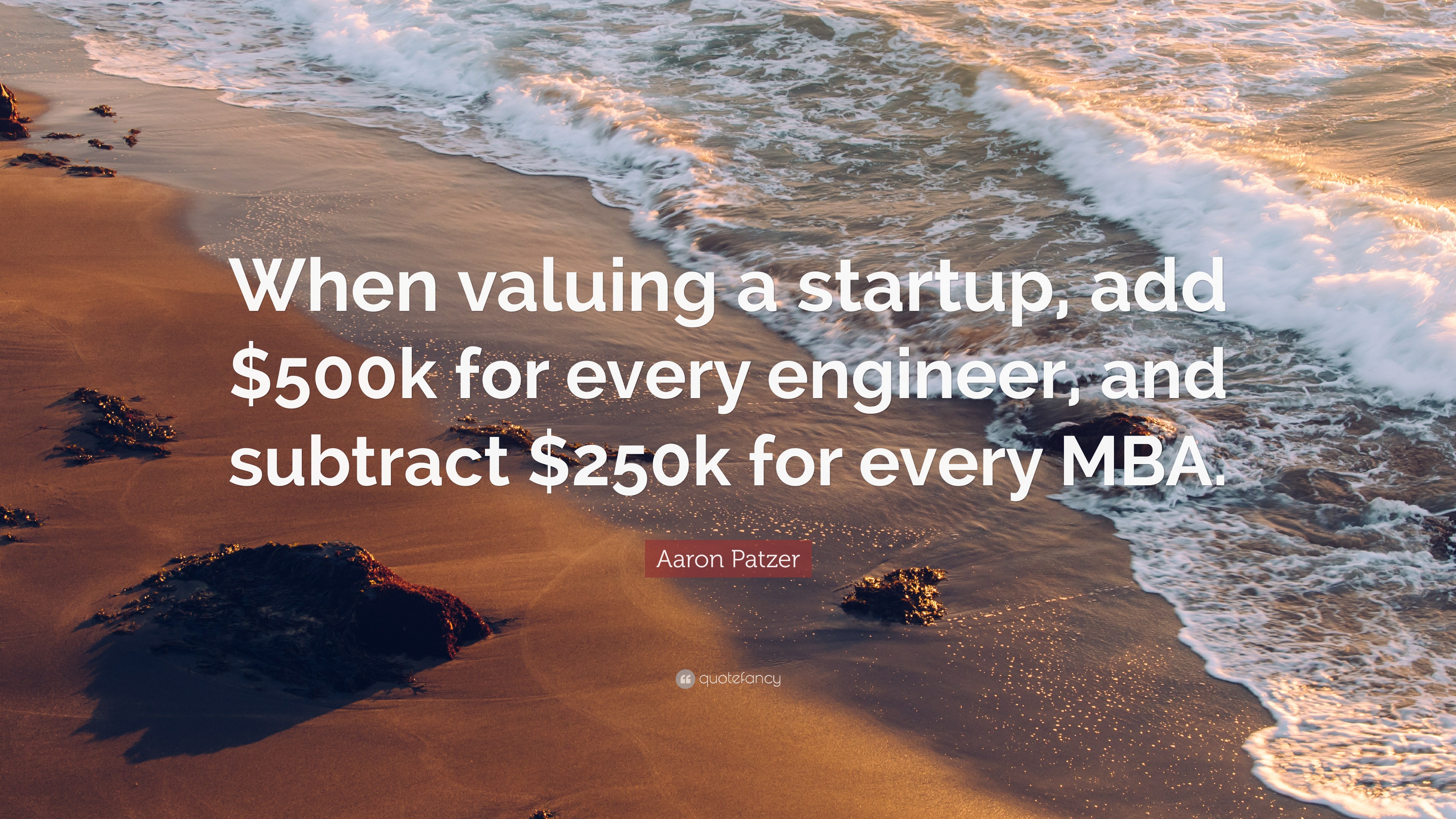Aaron Patzer Quote: “When valuing a startup, add $500k for every ...