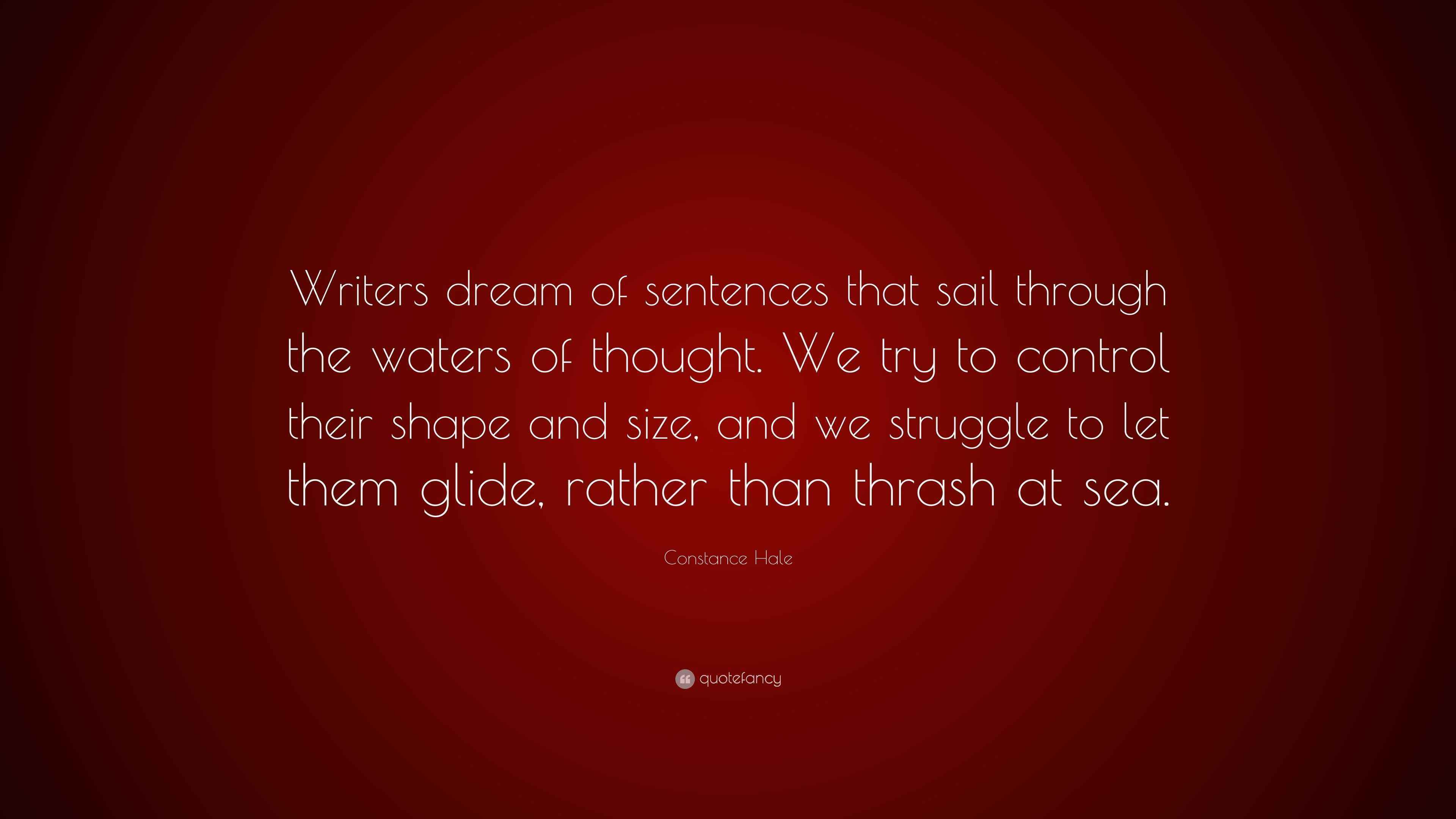 Constance Hale Quote: “Writers dream of sentences that sail through the ...