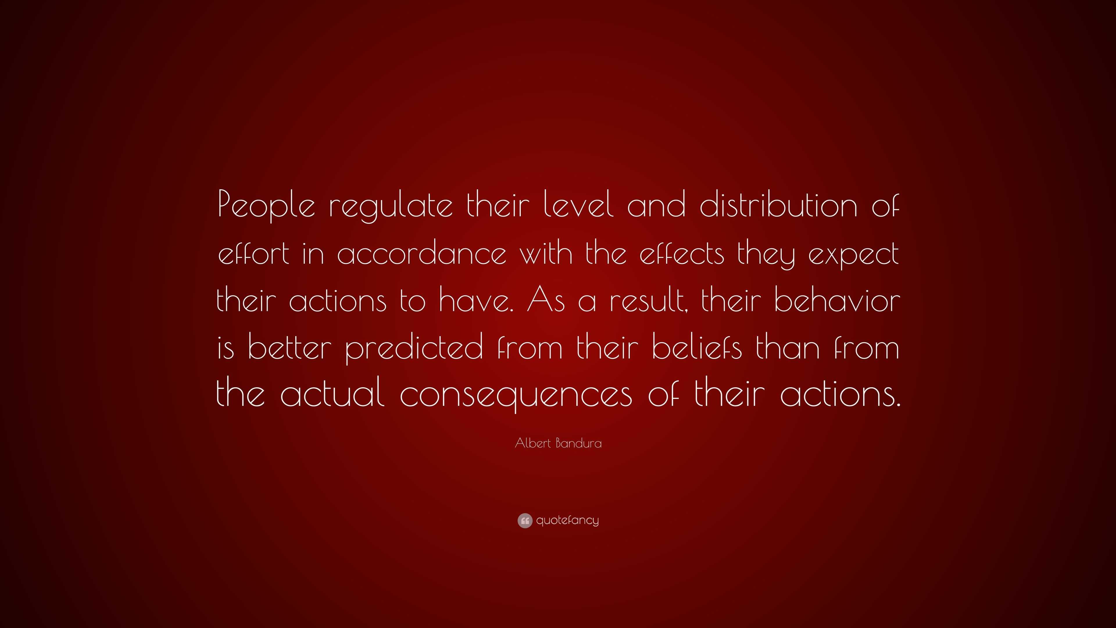 Albert Bandura Quote: “People regulate their level and distribution of ...