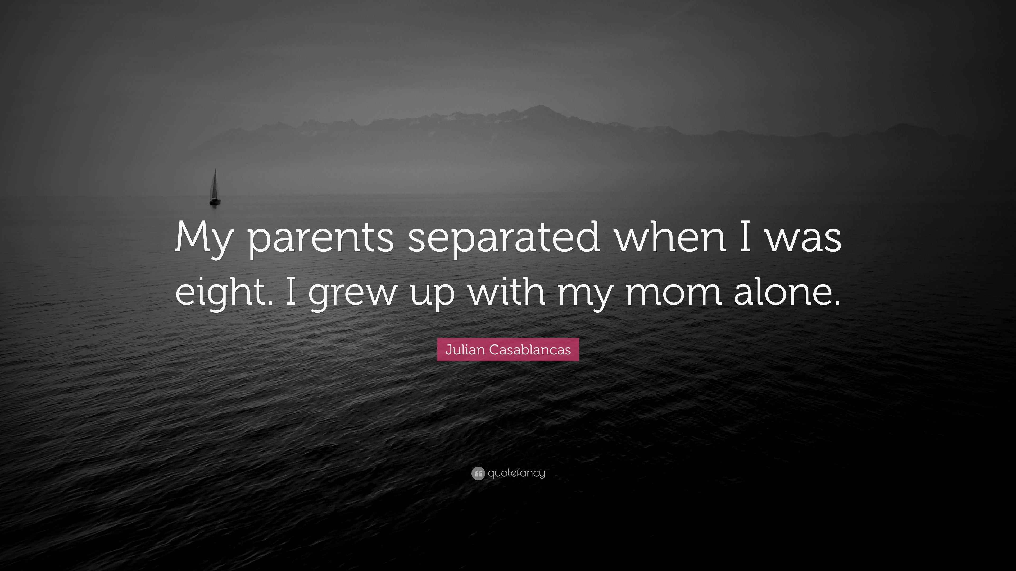 Julian Casablancas Quote: “My parents separated when I was eight. I ...