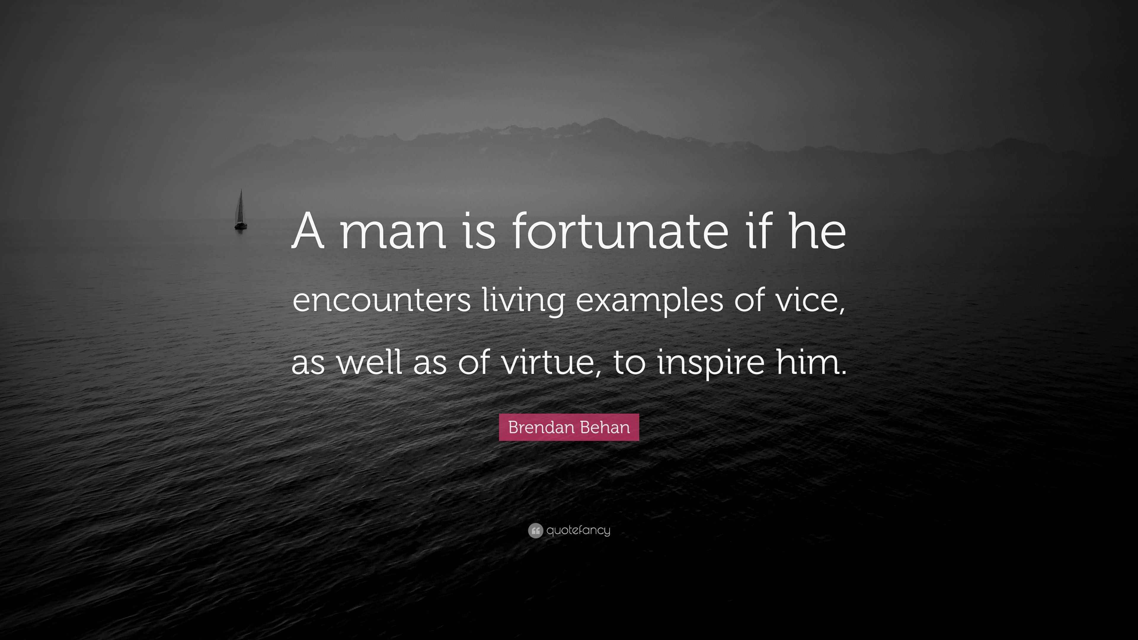 Brendan Behan Quote: “A man is fortunate if he encounters living ...