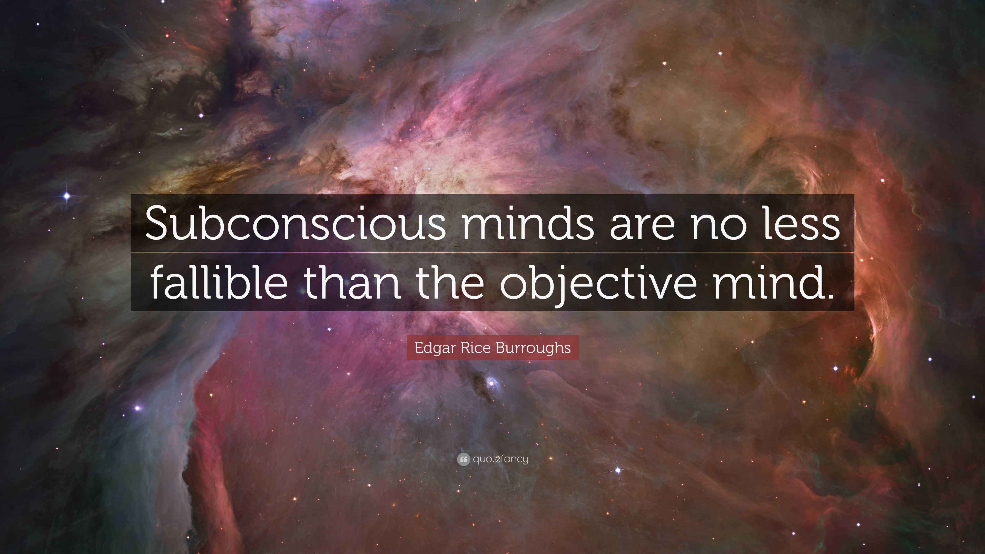 Edgar Rice Burroughs Quote: “Subconscious minds are no less fallible ...