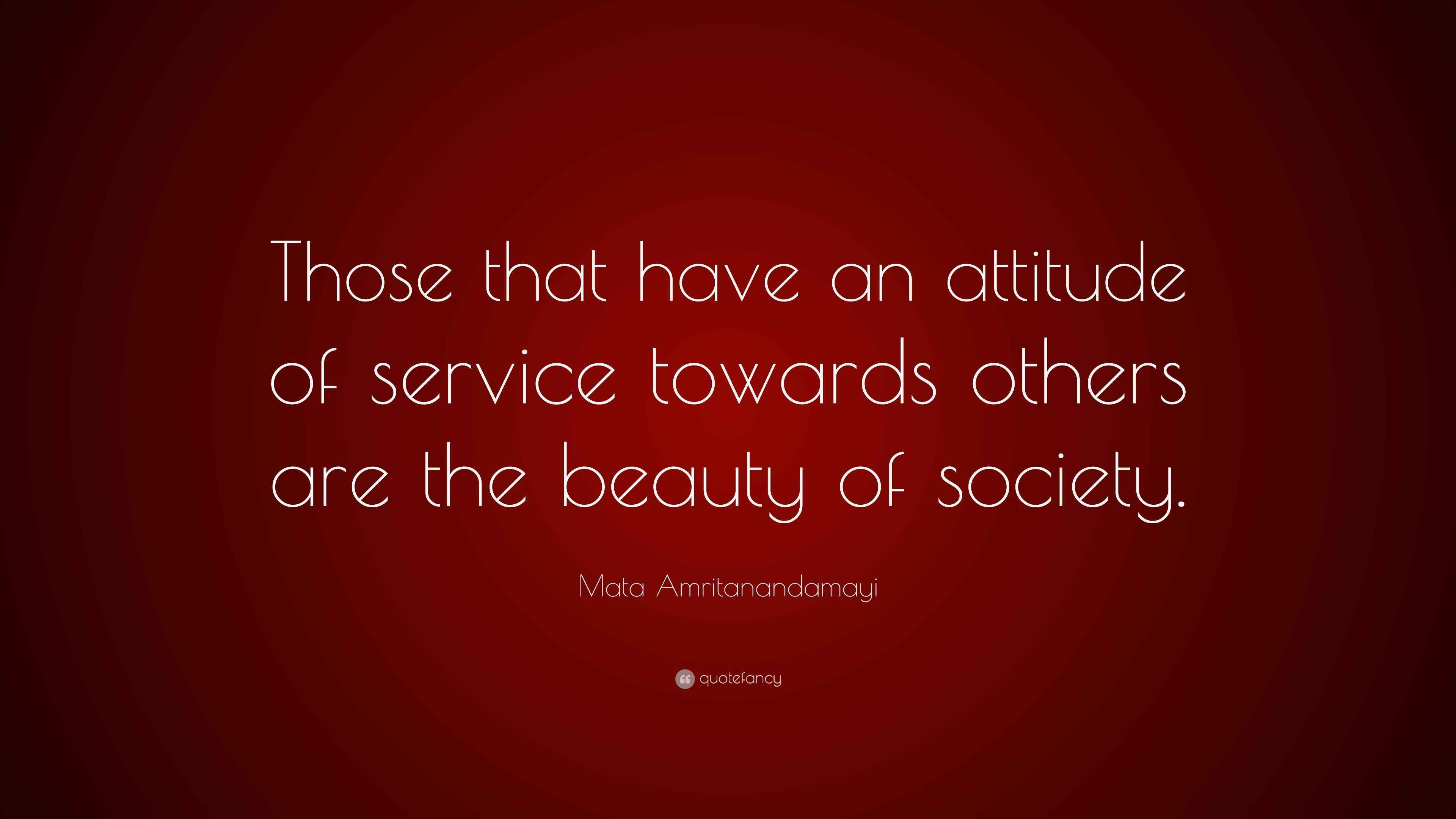 Mata Amritanandamayi Quote: “Those that have an attitude of service ...