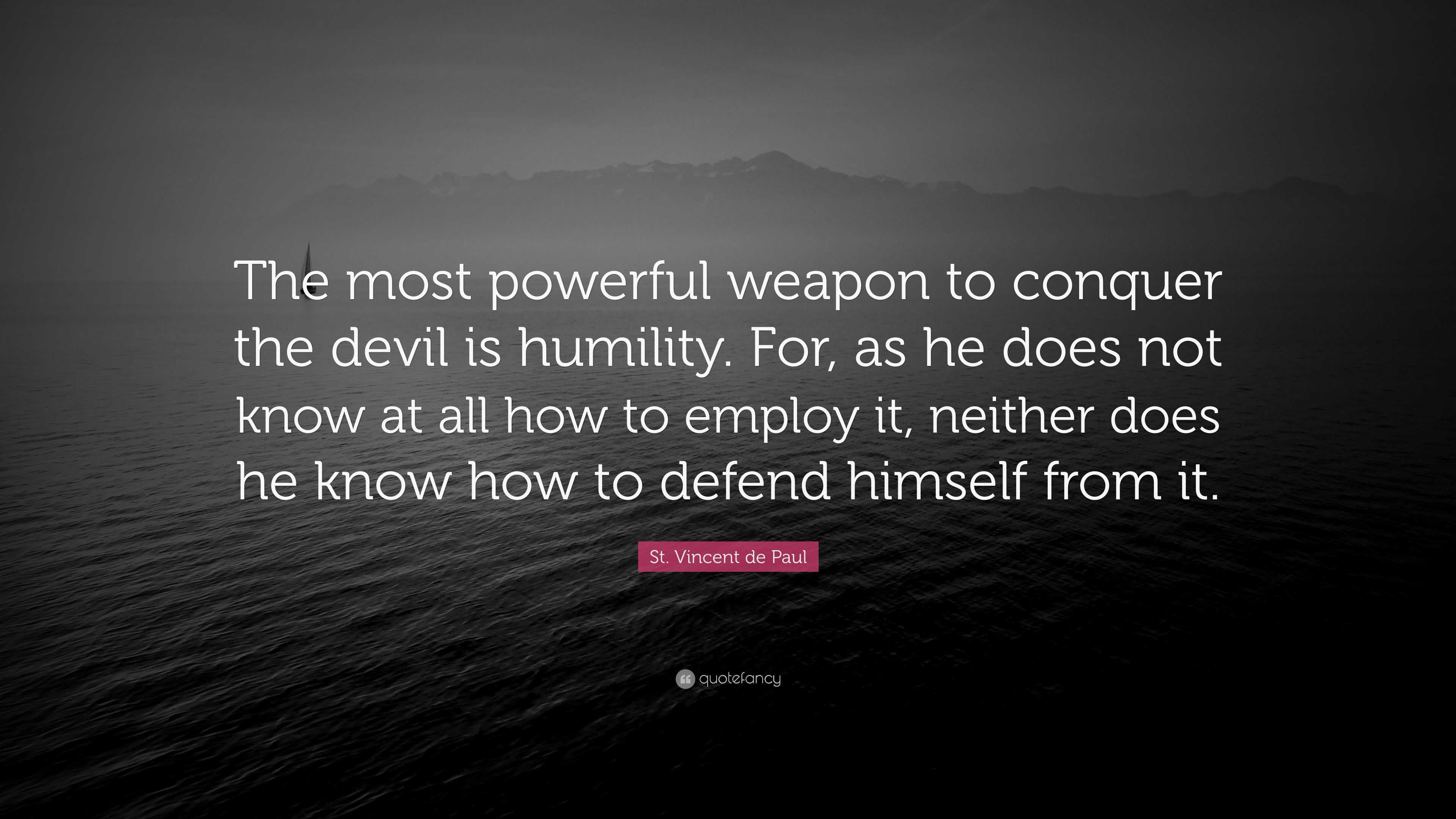 St. Vincent de Paul Quote: “The most powerful weapon to conquer the ...