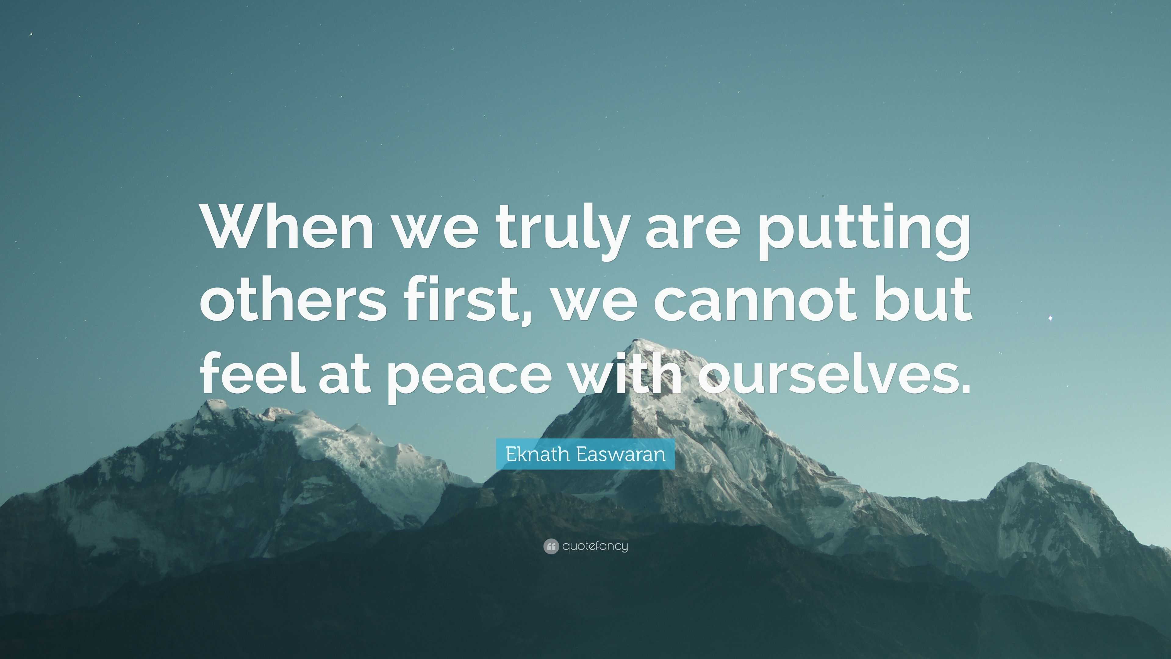 Eknath Easwaran Quote: “When we truly are putting others first, we ...