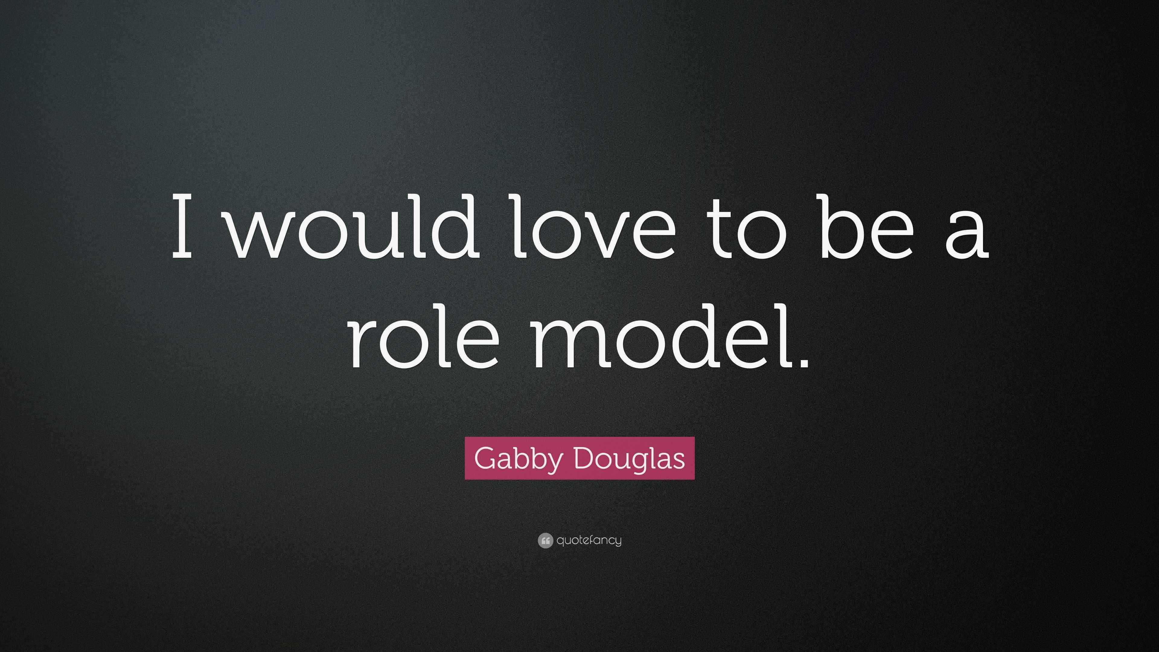 Gabby Douglas Quote: “I would love to be a role model.”