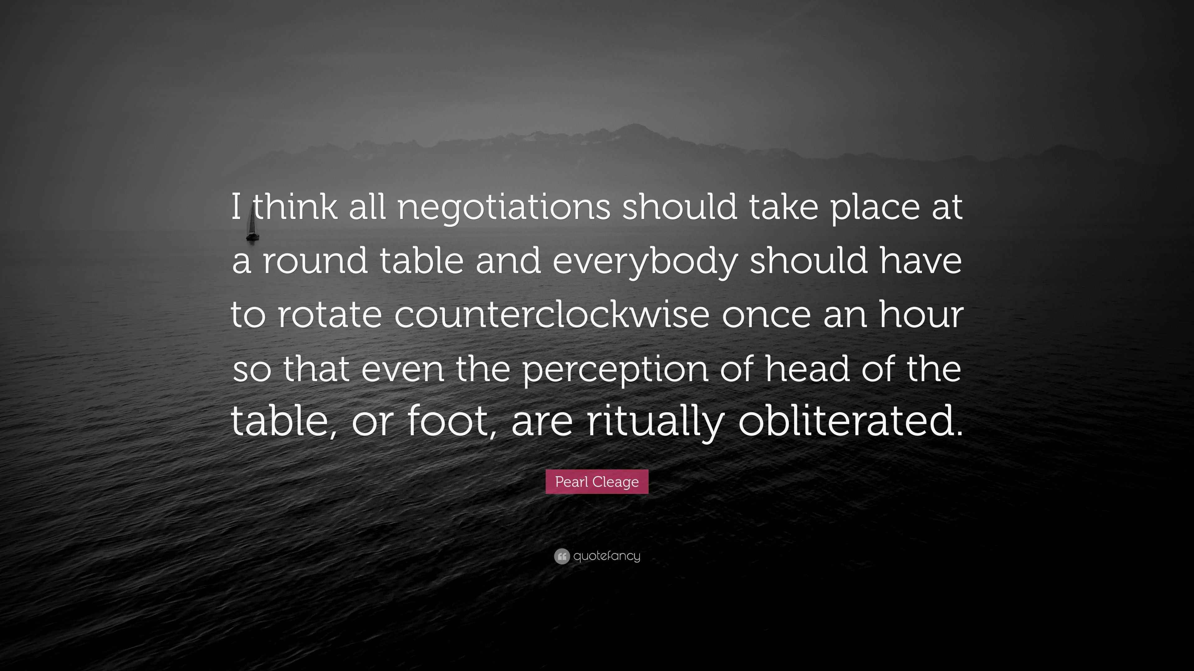 Pearl Cleage Quote: “I think all negotiations should take place at a ...