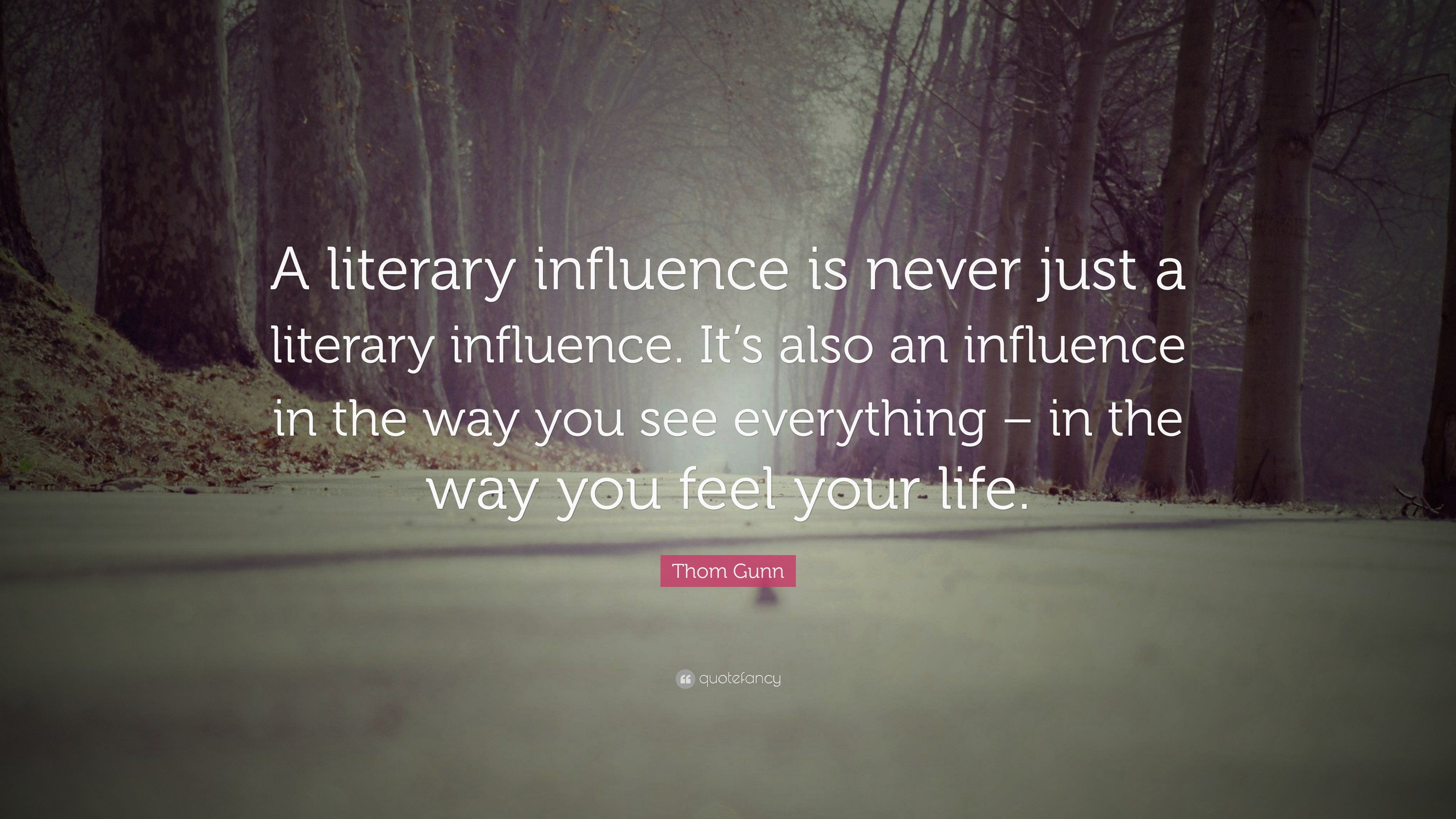 Thom Gunn Quote: “A literary influence is never just a literary ...
