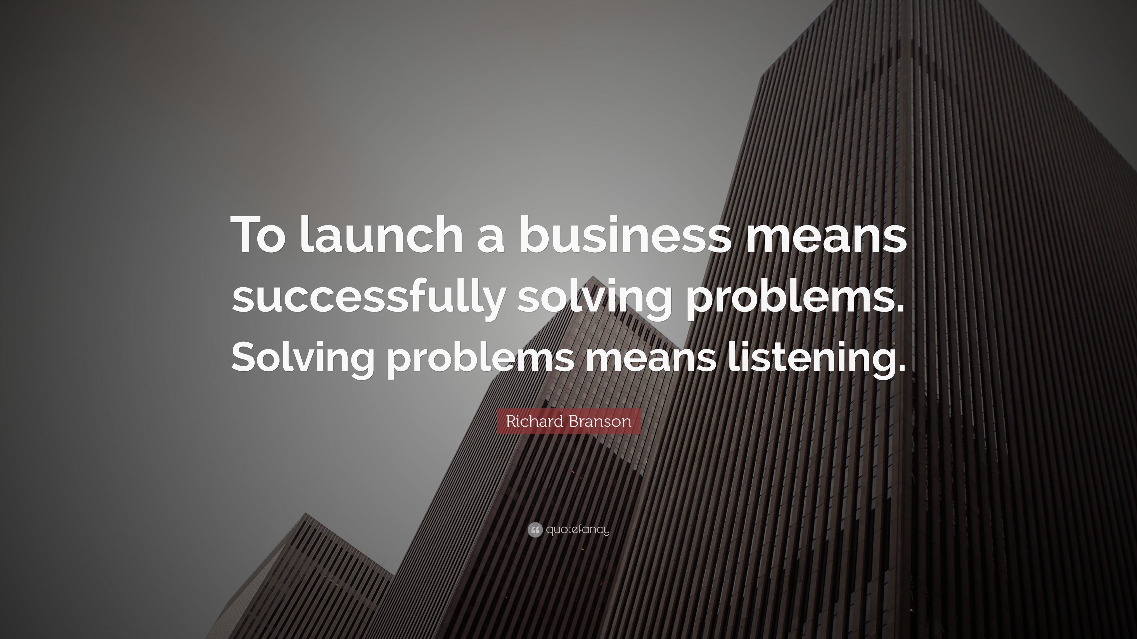 Richard Branson Quote: “To launch a business means successfully solving ...