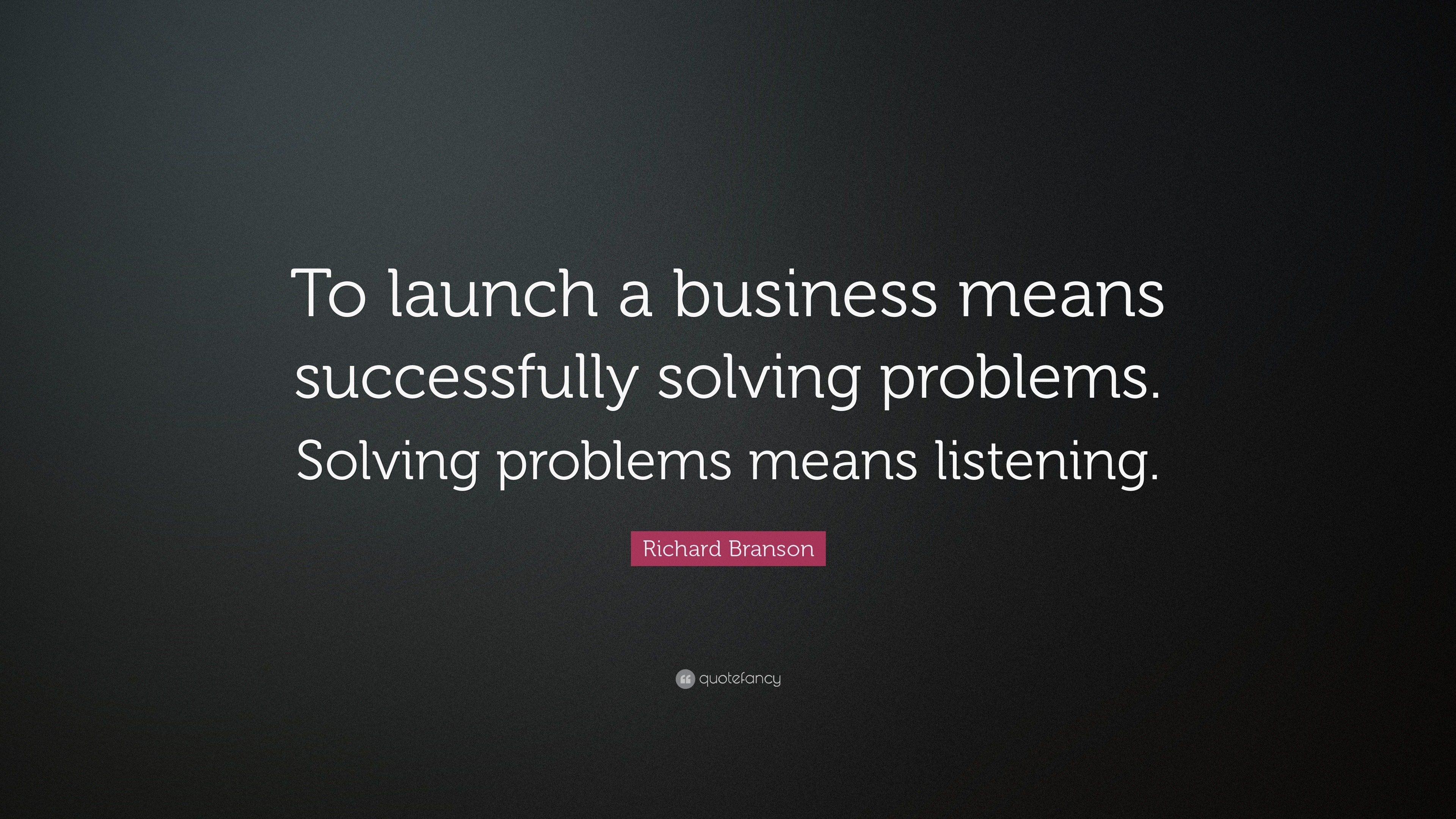 Richard Branson Quote: “To launch a business means successfully solving ...