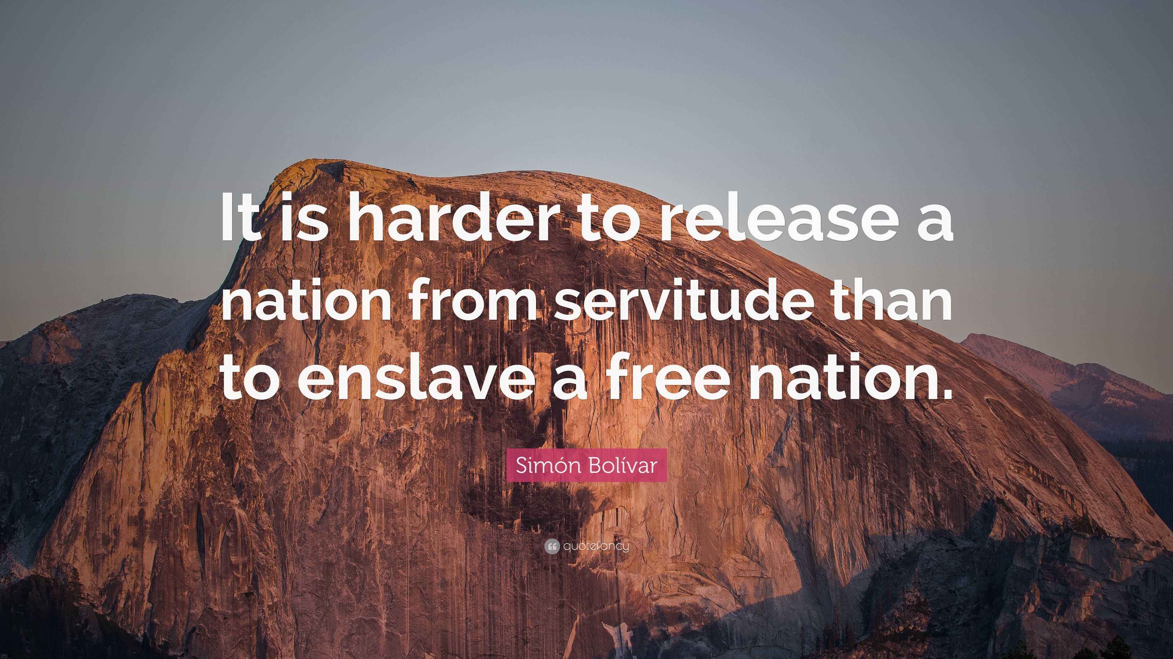 Simón Bolívar Quote: “It is harder to release a nation from servitude ...