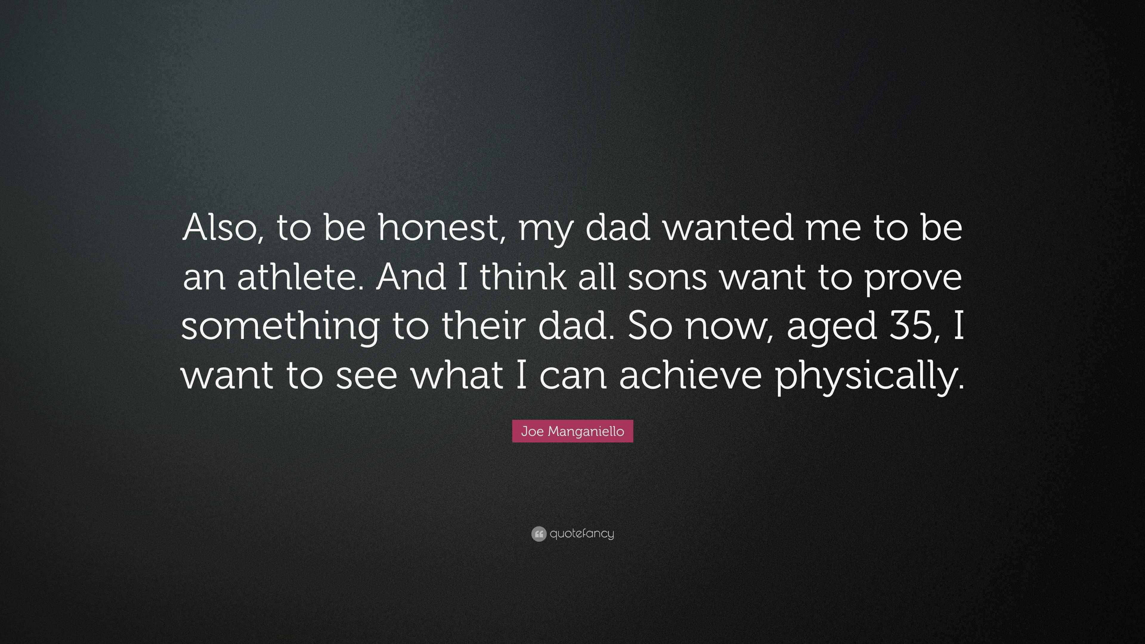 Joe Manganiello Quote: “Also, to be honest, my dad wanted me to be an ...
