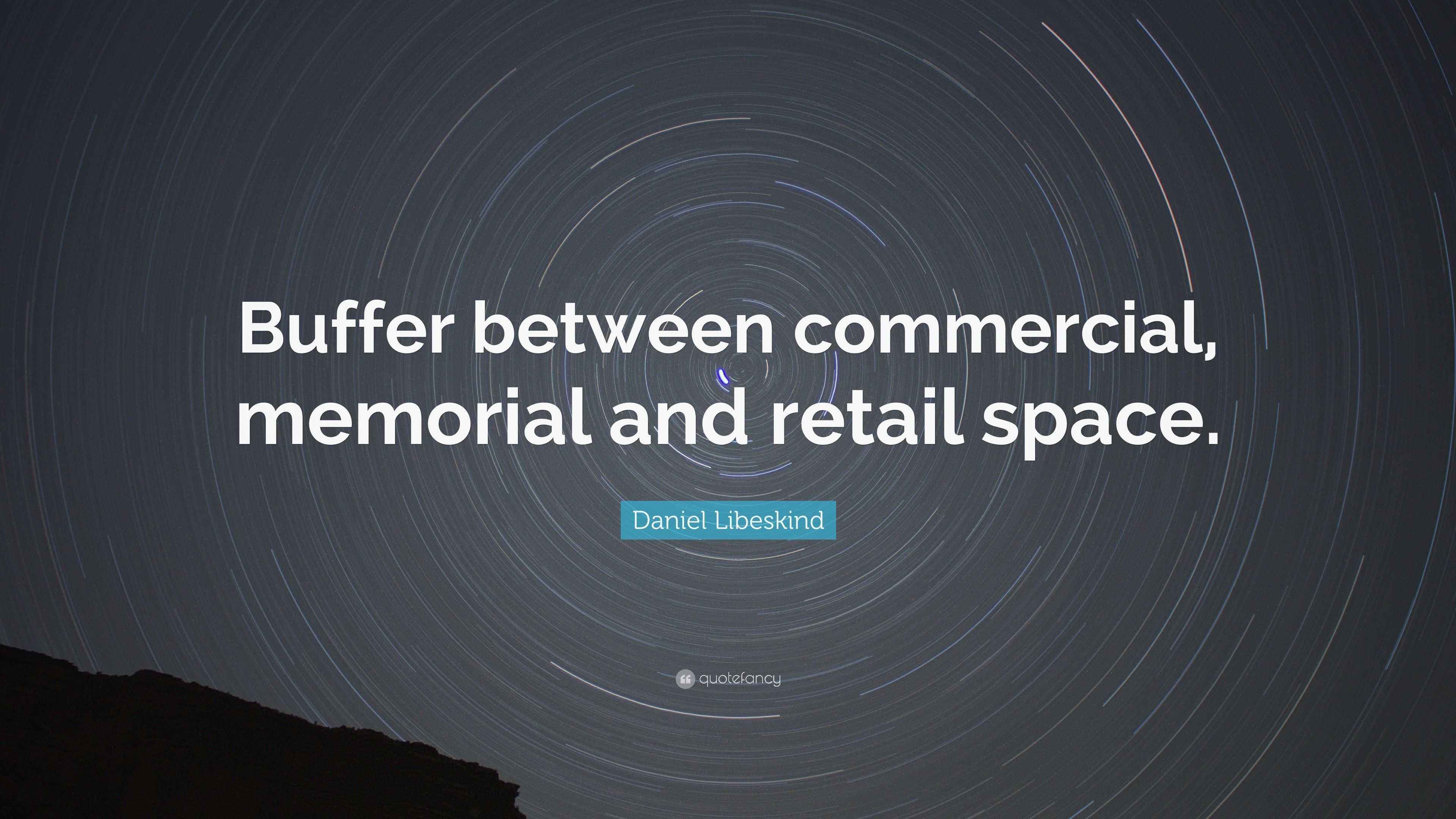 Daniel Libeskind Quote: “Buffer between commercial, memorial and retail ...