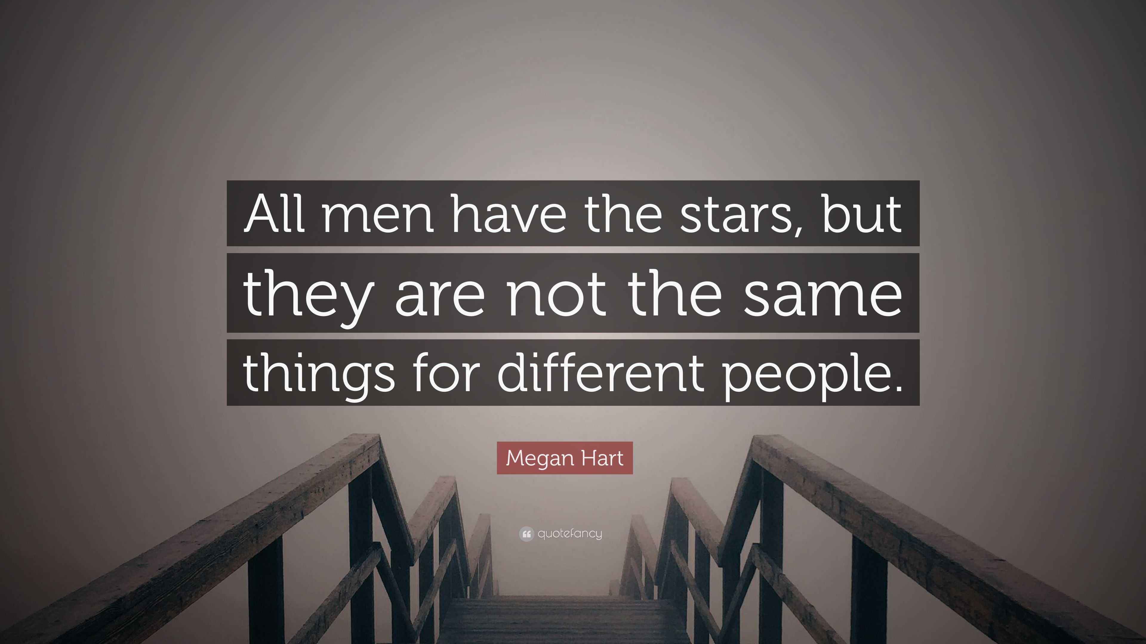 Megan Hart Quote: “All men have the stars, but they are not the same ...