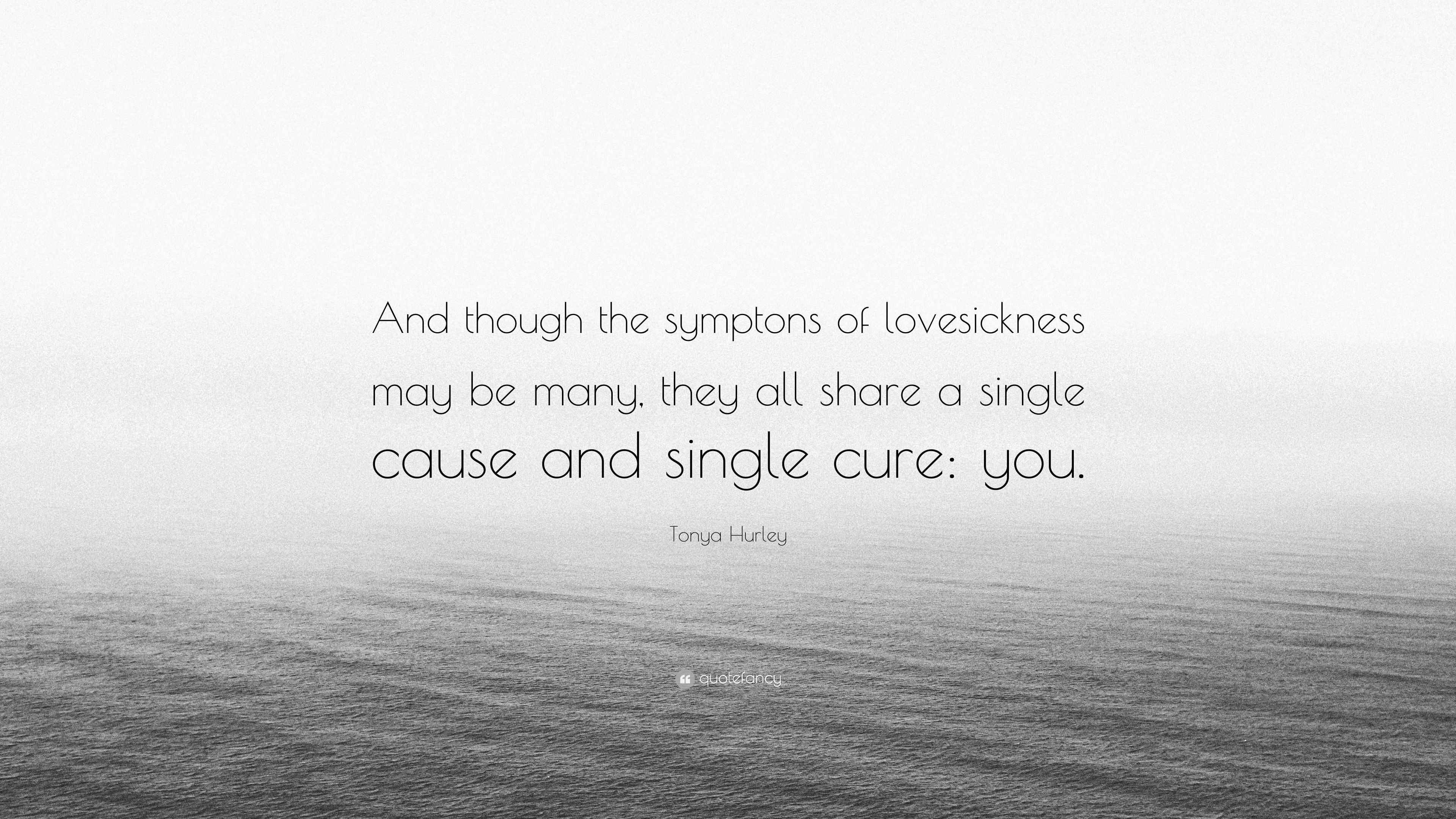 Tonya Hurley Quote: “And though the symptons of lovesickness may be ...