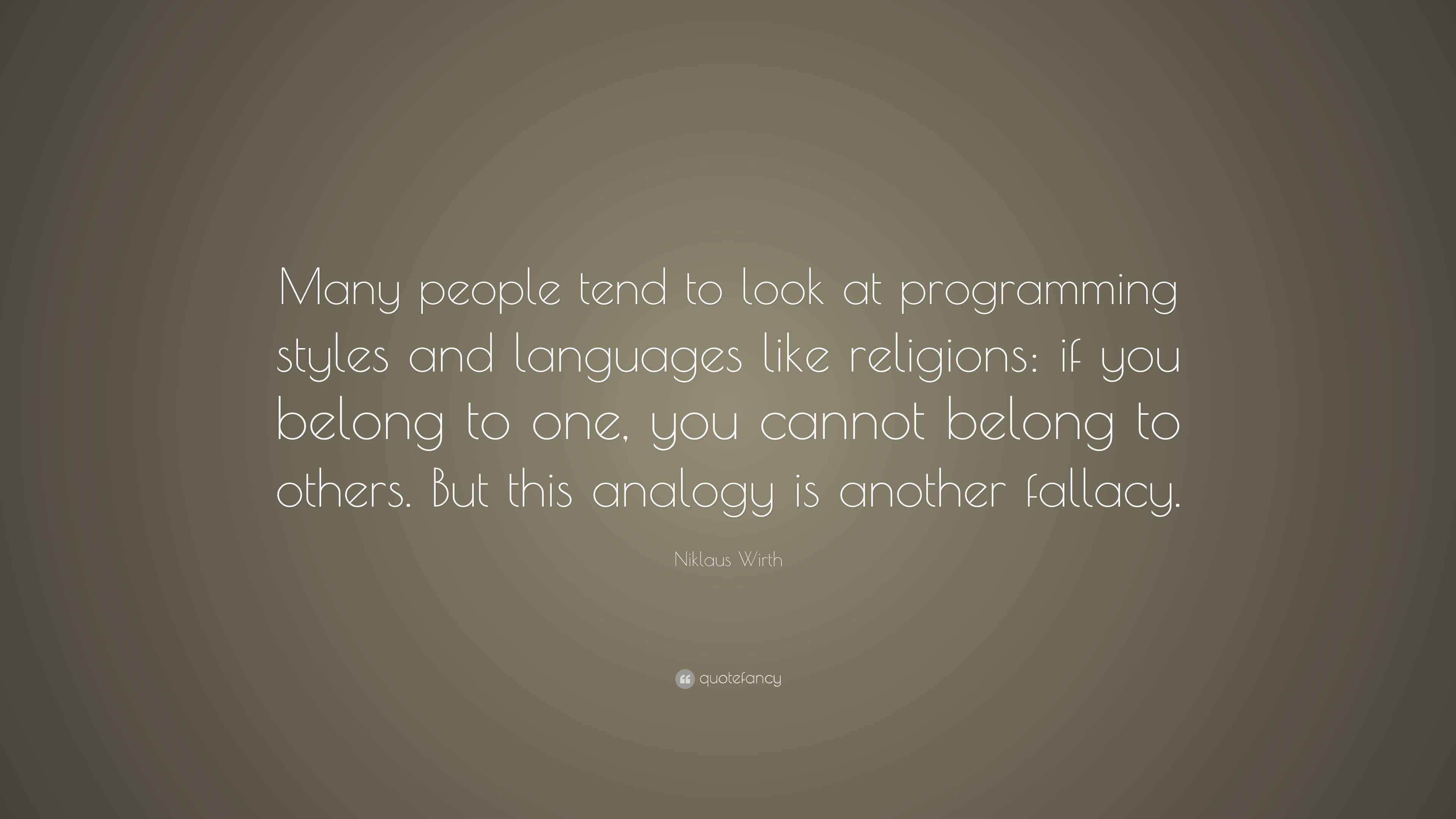 Niklaus Wirth Quote: “Many people tend to look at programming styles ...