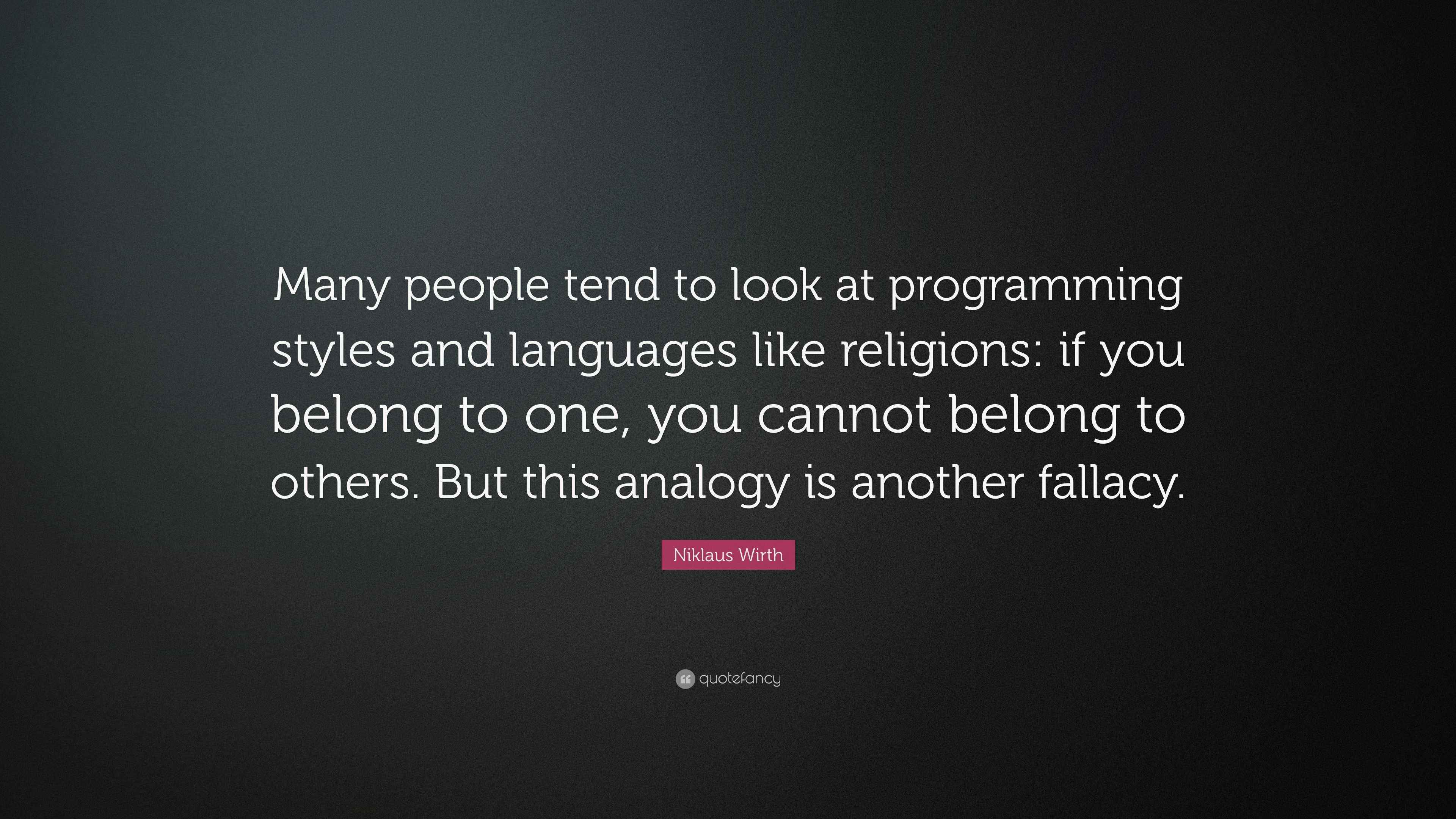Niklaus Wirth Quote: “Many people tend to look at programming styles ...