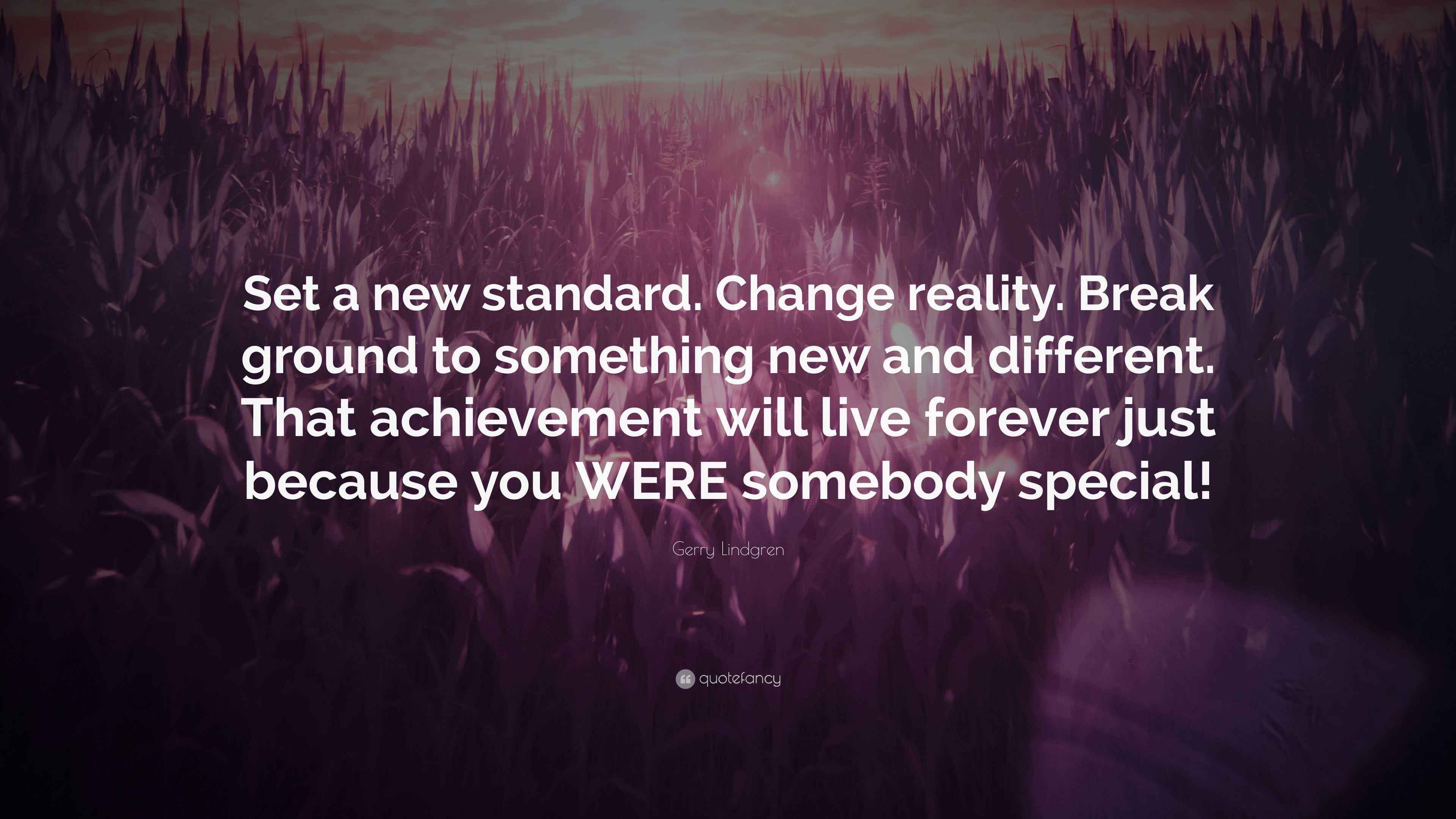 Gerry Lindgren Quote: “Set a new standard. Change reality. Break ground ...
