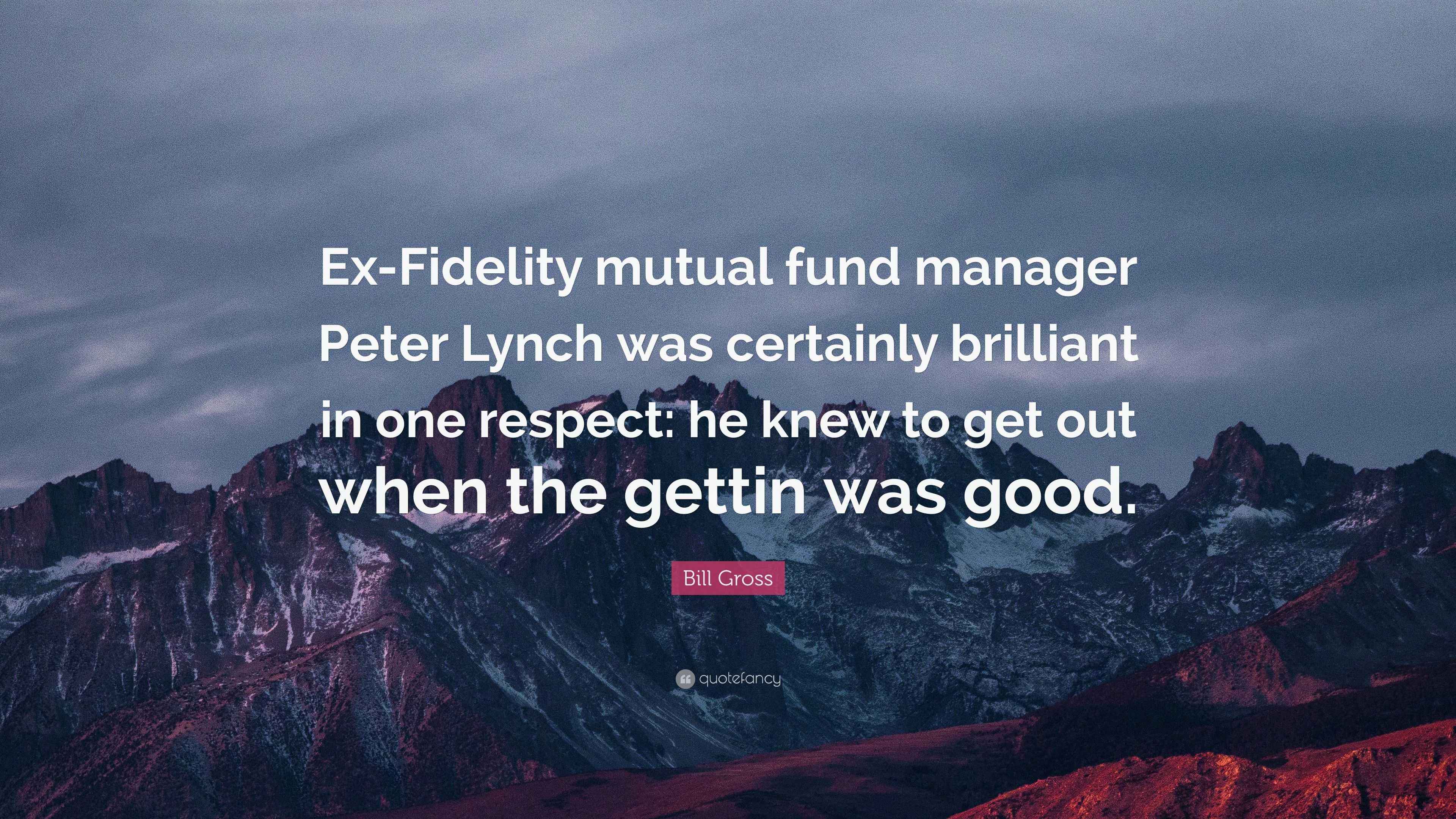 Bill Gross Quote: “Ex-Fidelity mutual fund manager Peter Lynch was ...