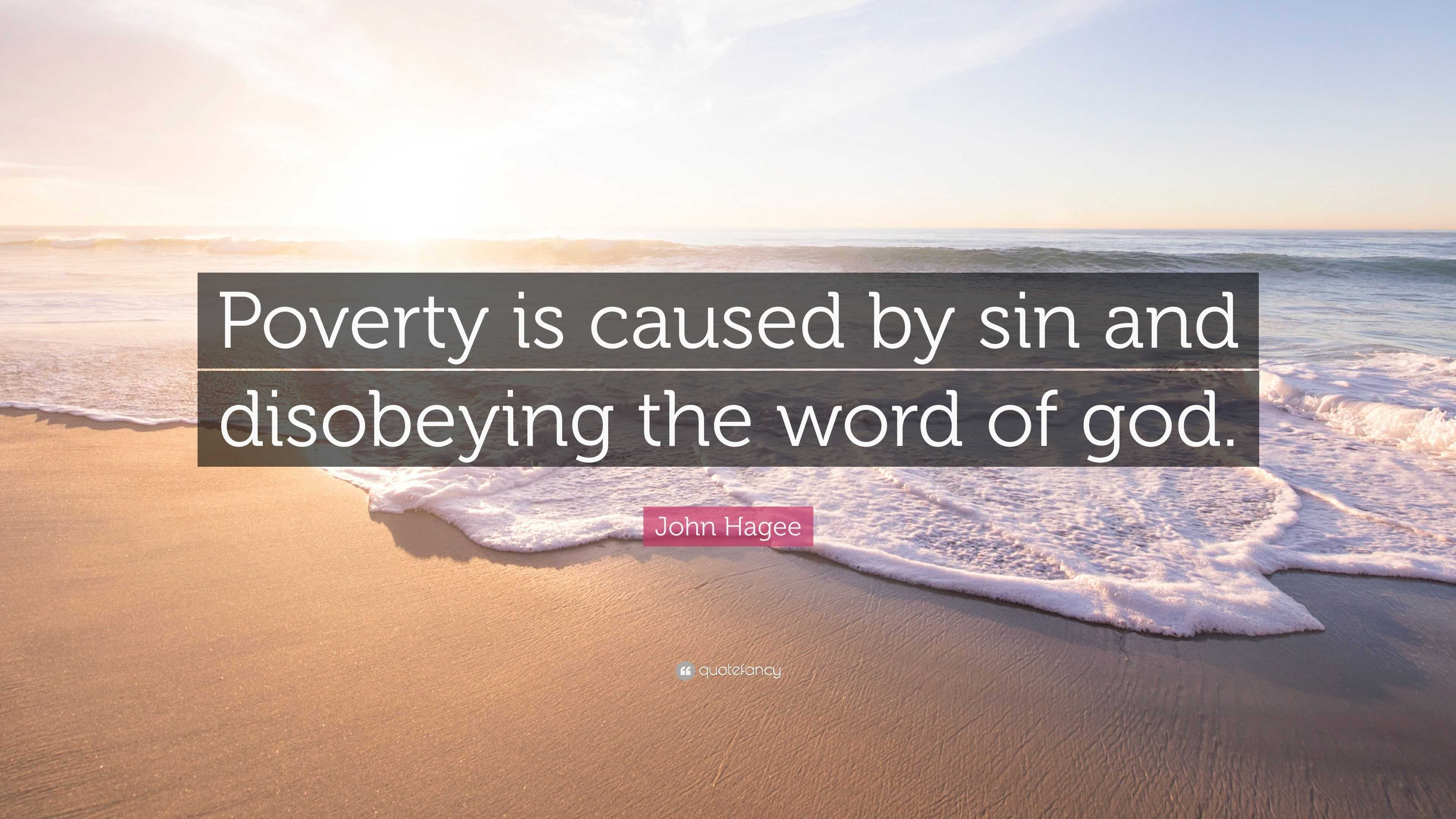 John Hagee Quote: “Poverty is caused by sin and disobeying the word of ...