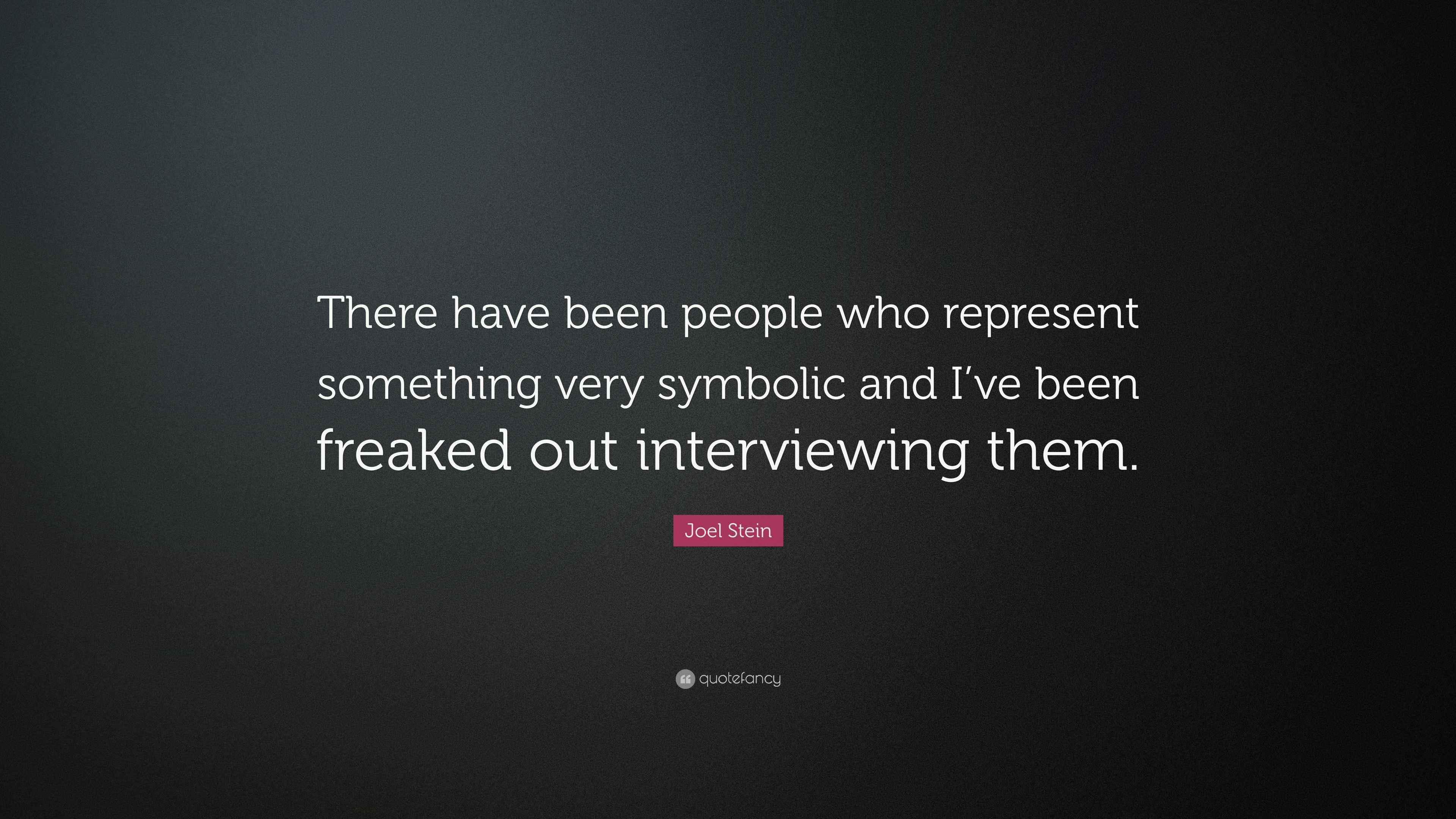 Joel Stein Quote: “There have been people who represent something very ...