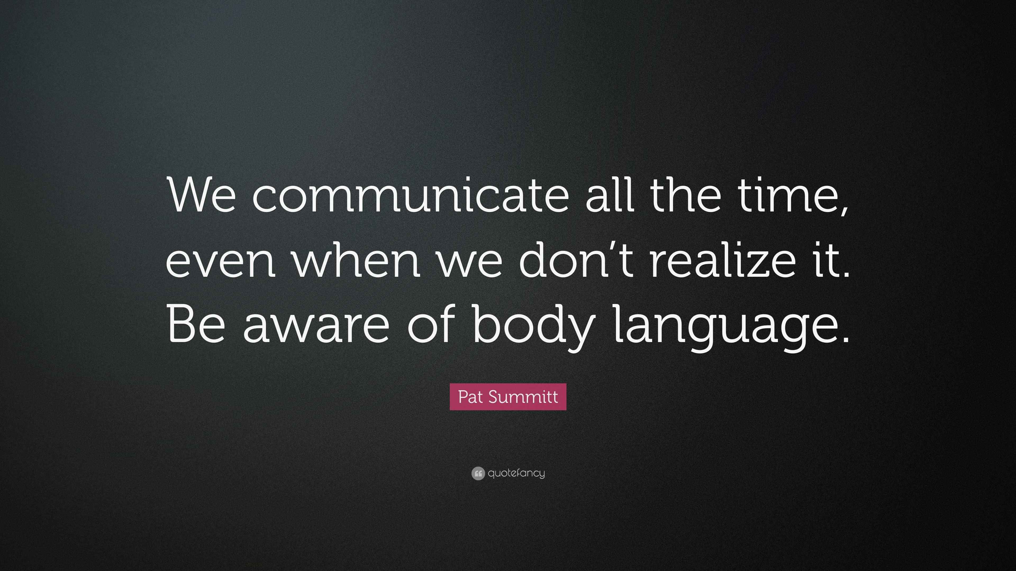 Pat Summitt Quote: “We communicate all the time, even when we don’t ...