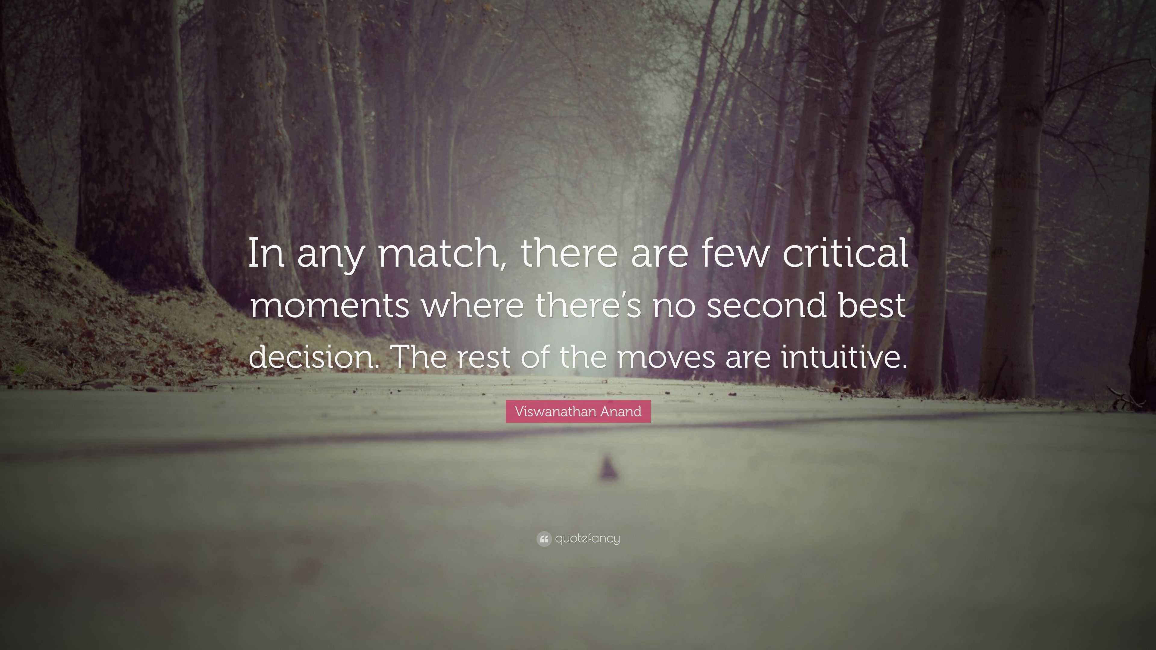 Viswanathan Anand Quote: “In any match, there are few critical moments ...