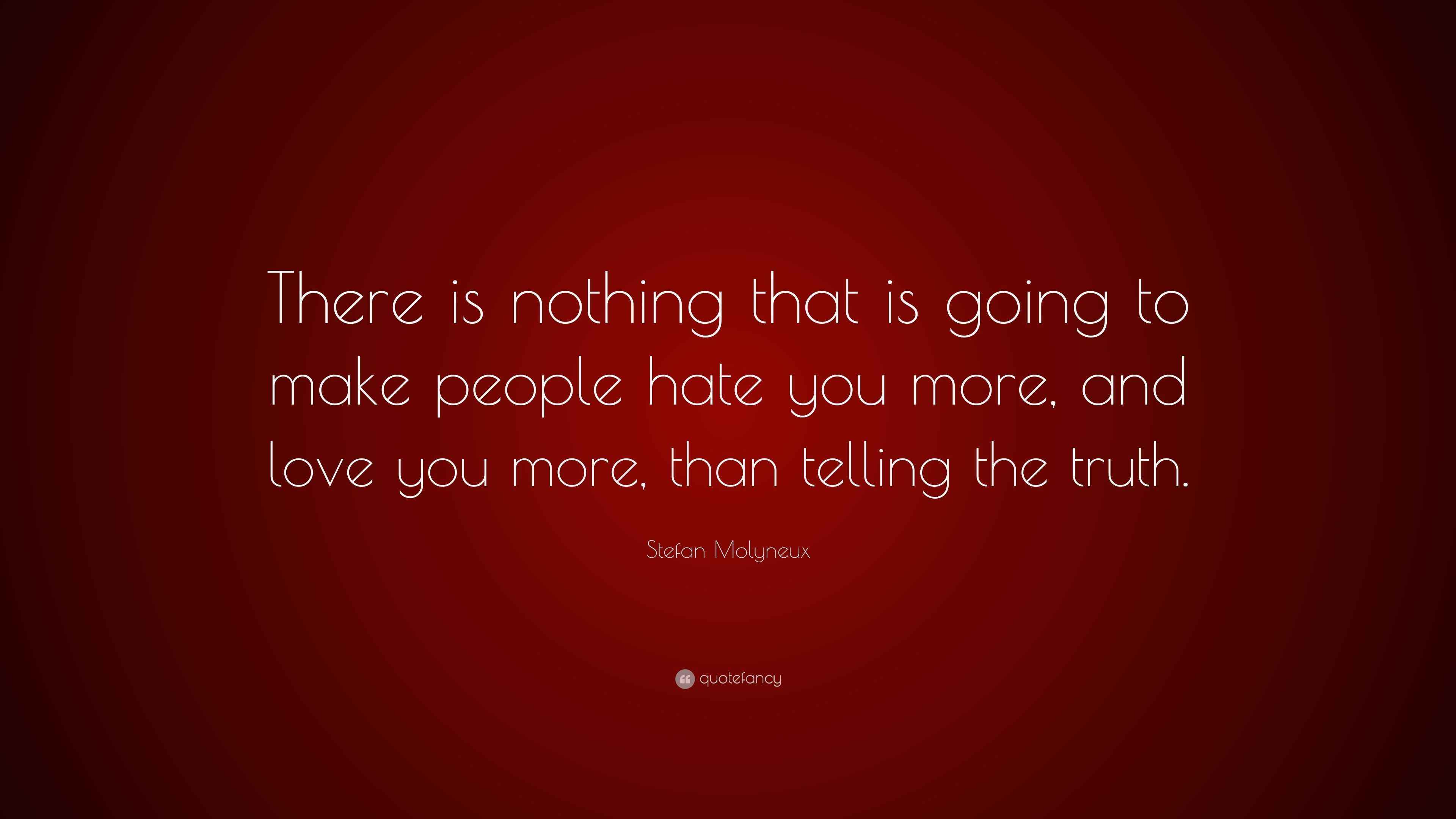 Stefan Molyneux Quote: “There is nothing that is going to make people ...