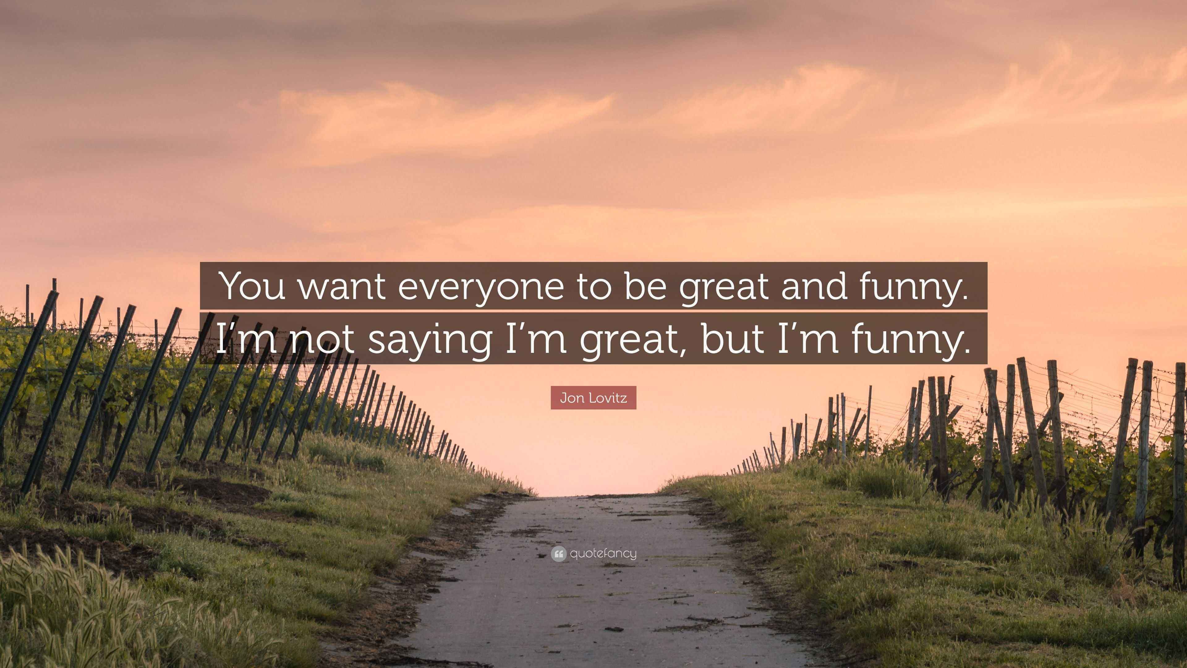 Jon Lovitz Quote: “You want everyone to be great and funny. I’m not ...